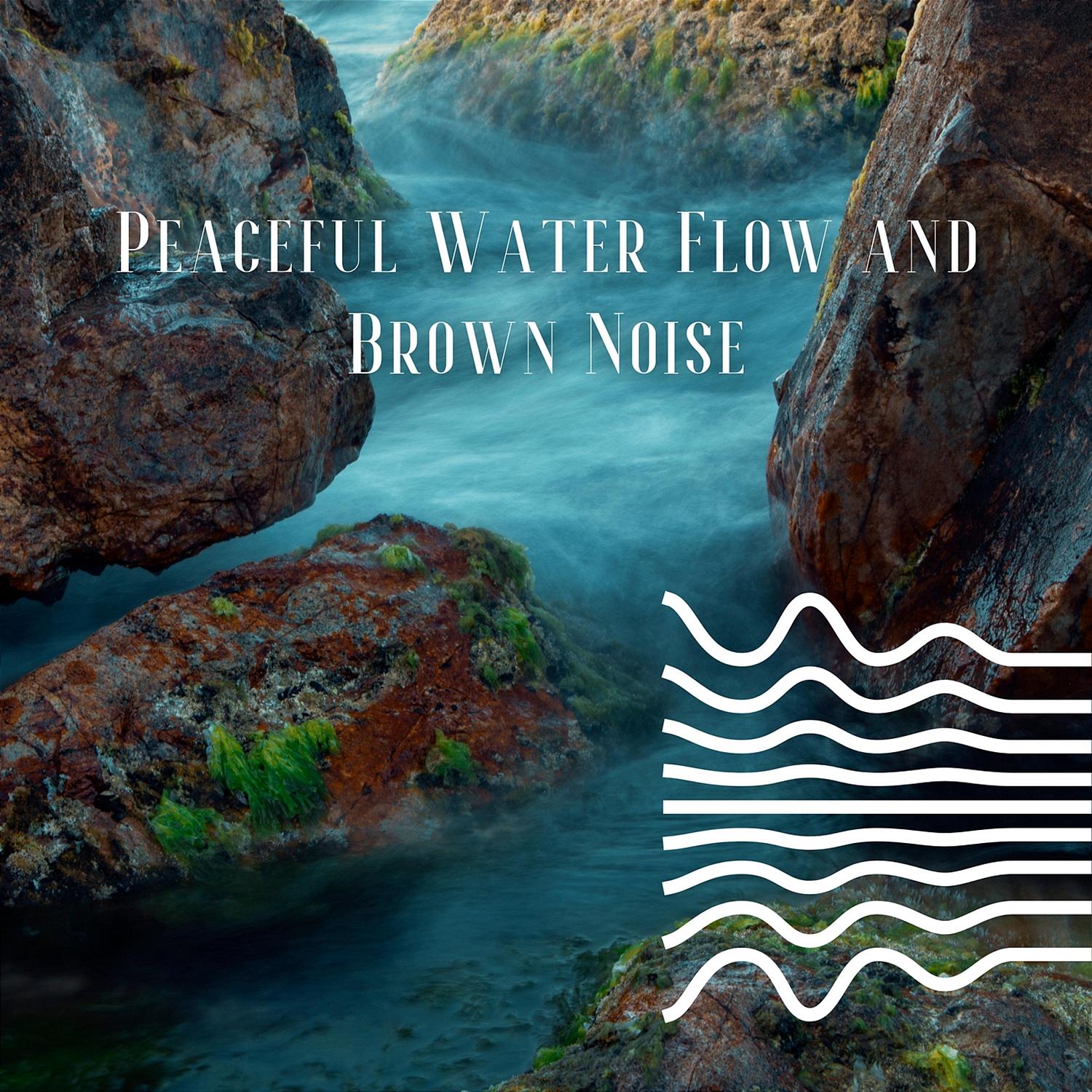 Peaceful Water Flow and Brown Noise, Loopable - Brown Noise Club - 专辑 ...