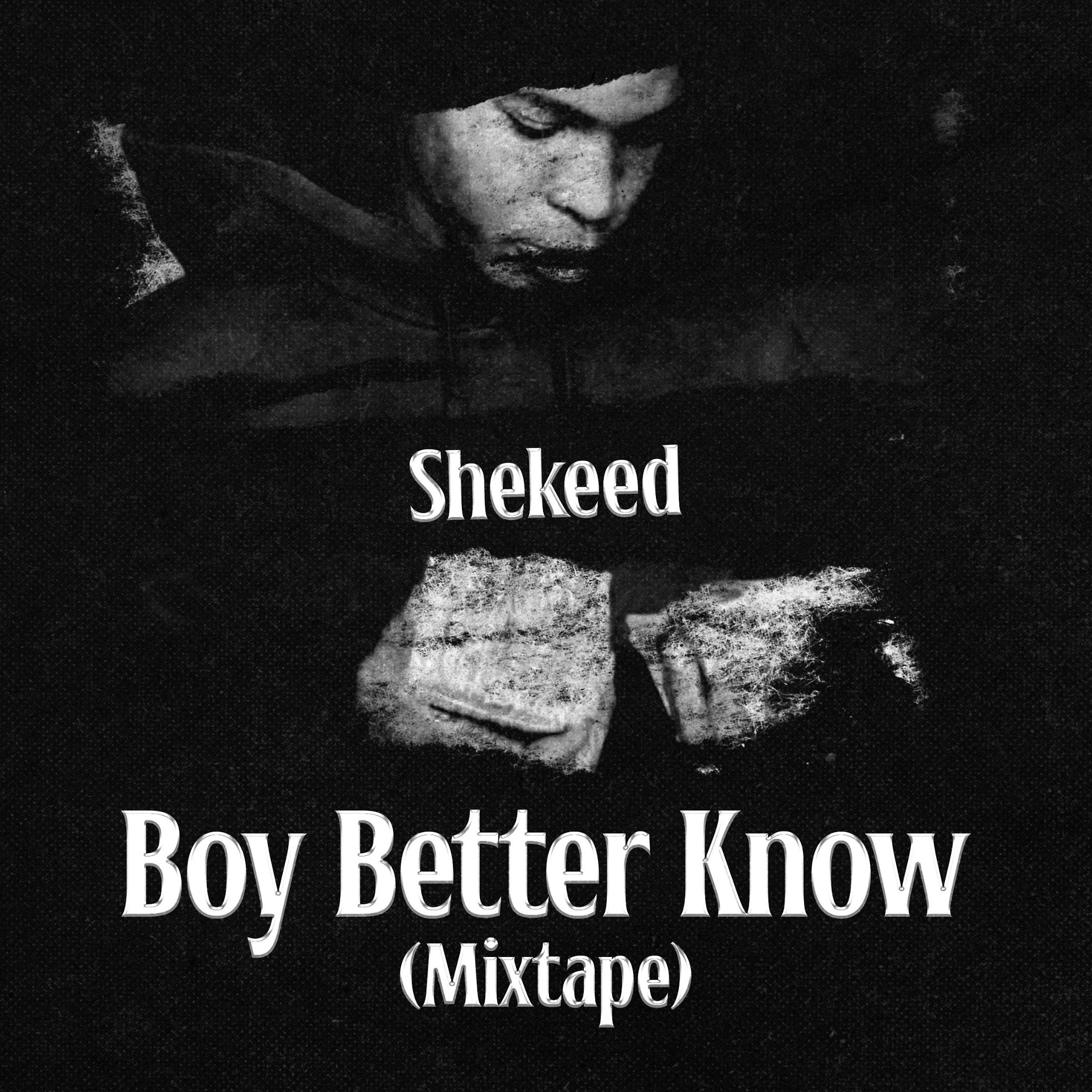 BOY BETTER KNOW - Shekeed - 专辑 - 网易云音乐