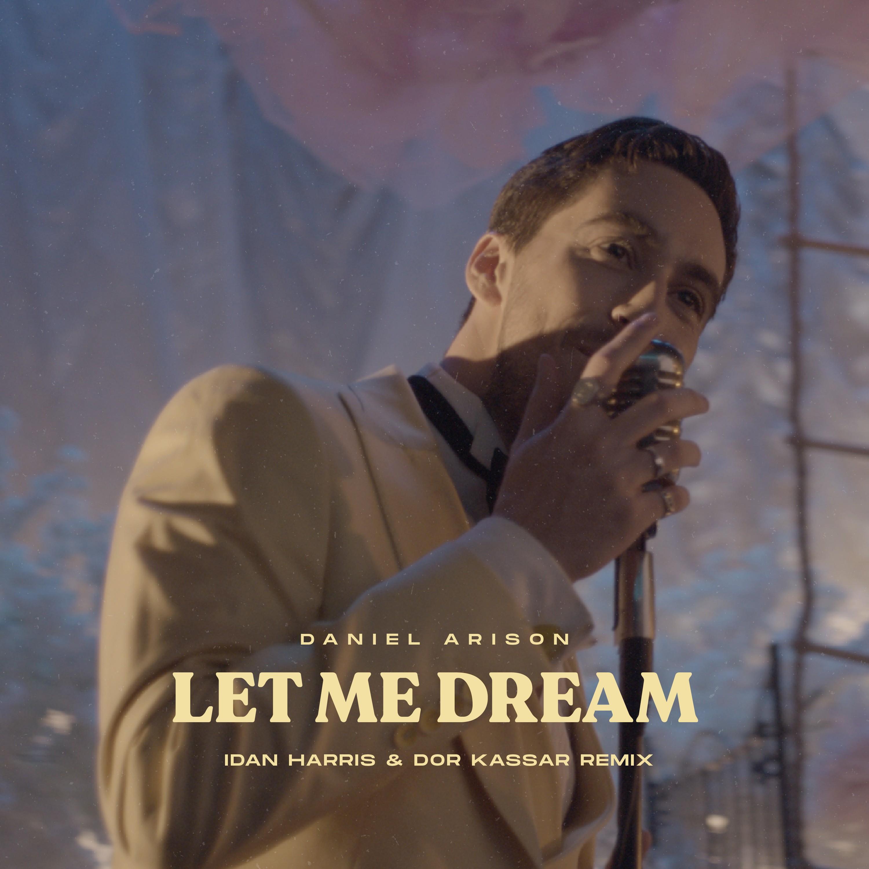 Let Me Dream (Idan Harris & Dor Kassar Remix) - Daniel Arison - 单曲 - 网易云音乐