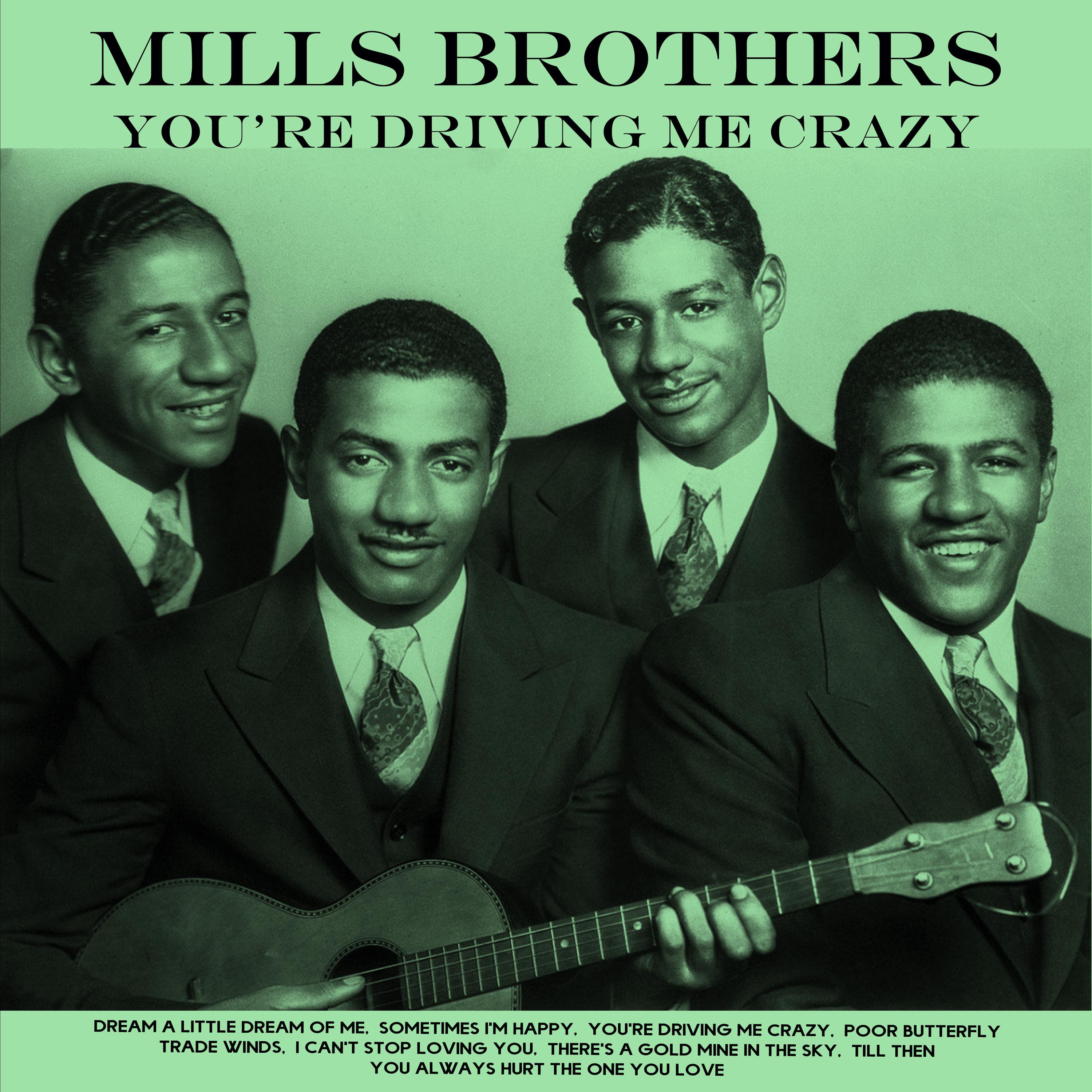 You're Driving Me Crazy - Mills Brothers - 专辑 - 网易云音乐