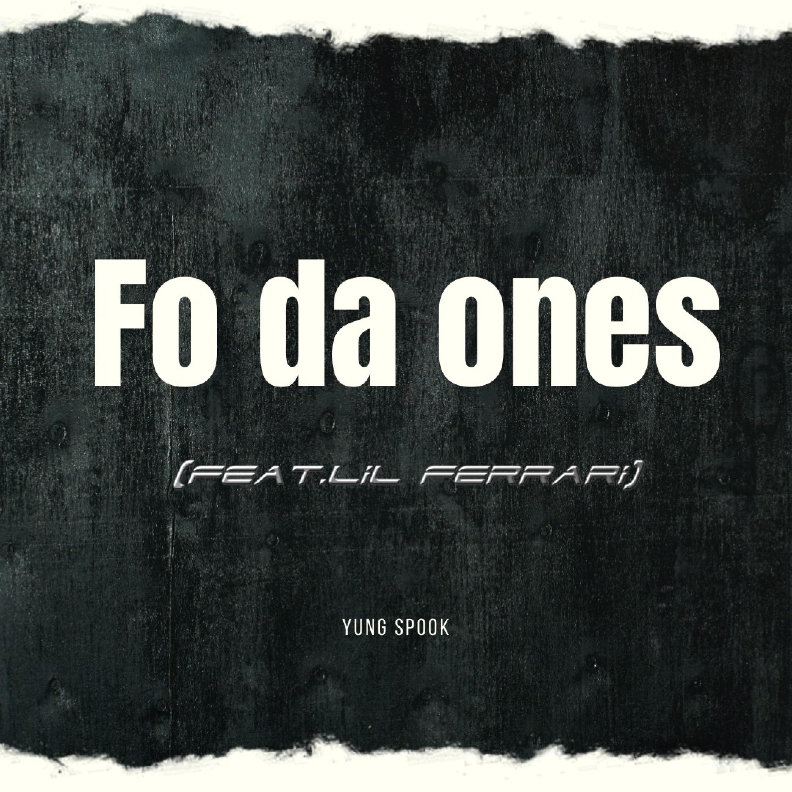 Fo da ones (feat. Lil Ferrari) - Yung Spook/Lil Ferrari - 单曲 - 网易云音乐