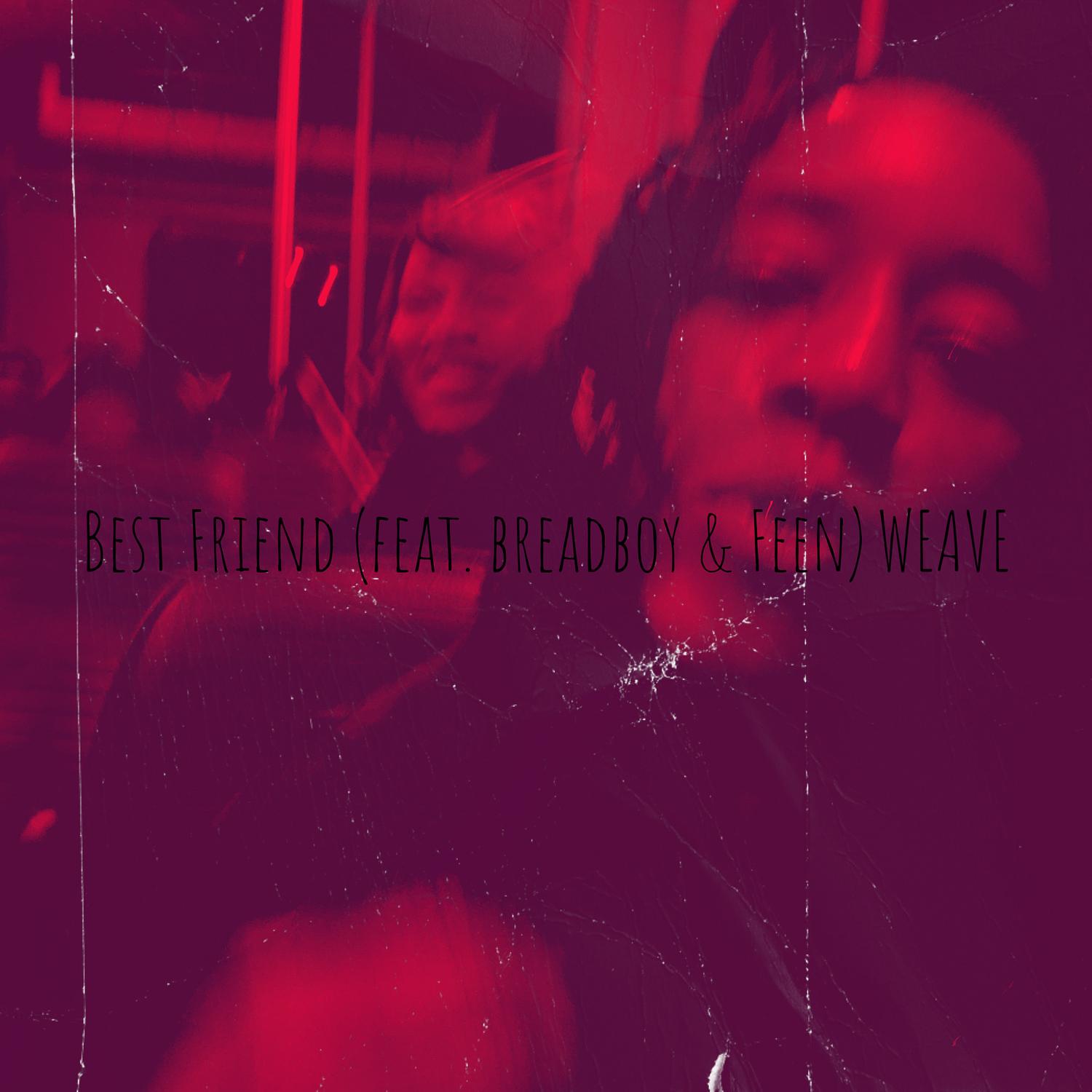 Best Friend - Weave/Breadboy/FEEN - 单曲 - 网易云音乐