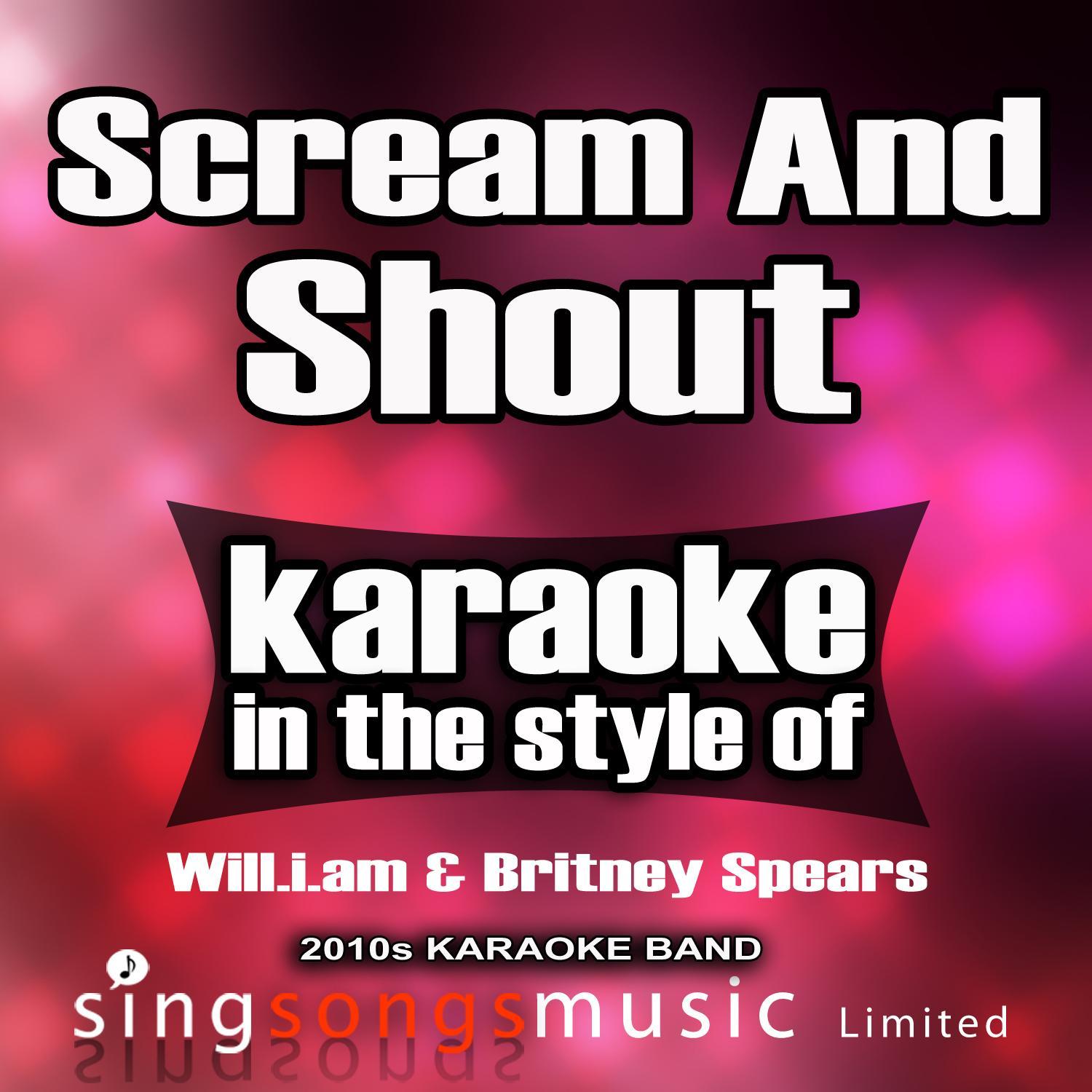Scream and Shout (In the Style of Will.I.Am & Britney Spears) [Karaoke ...