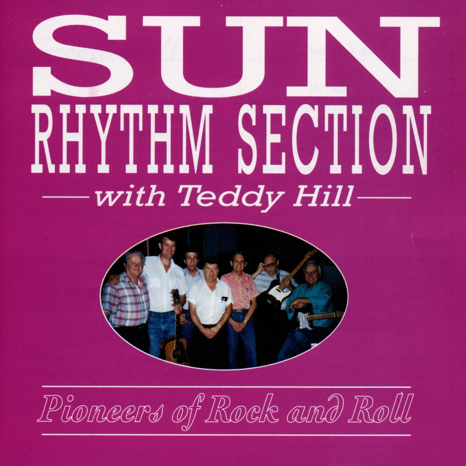 Pioneers Of Rock And Roll - Sun Rhythm Section With Teddy Hill - 专辑 - 网易云音乐
