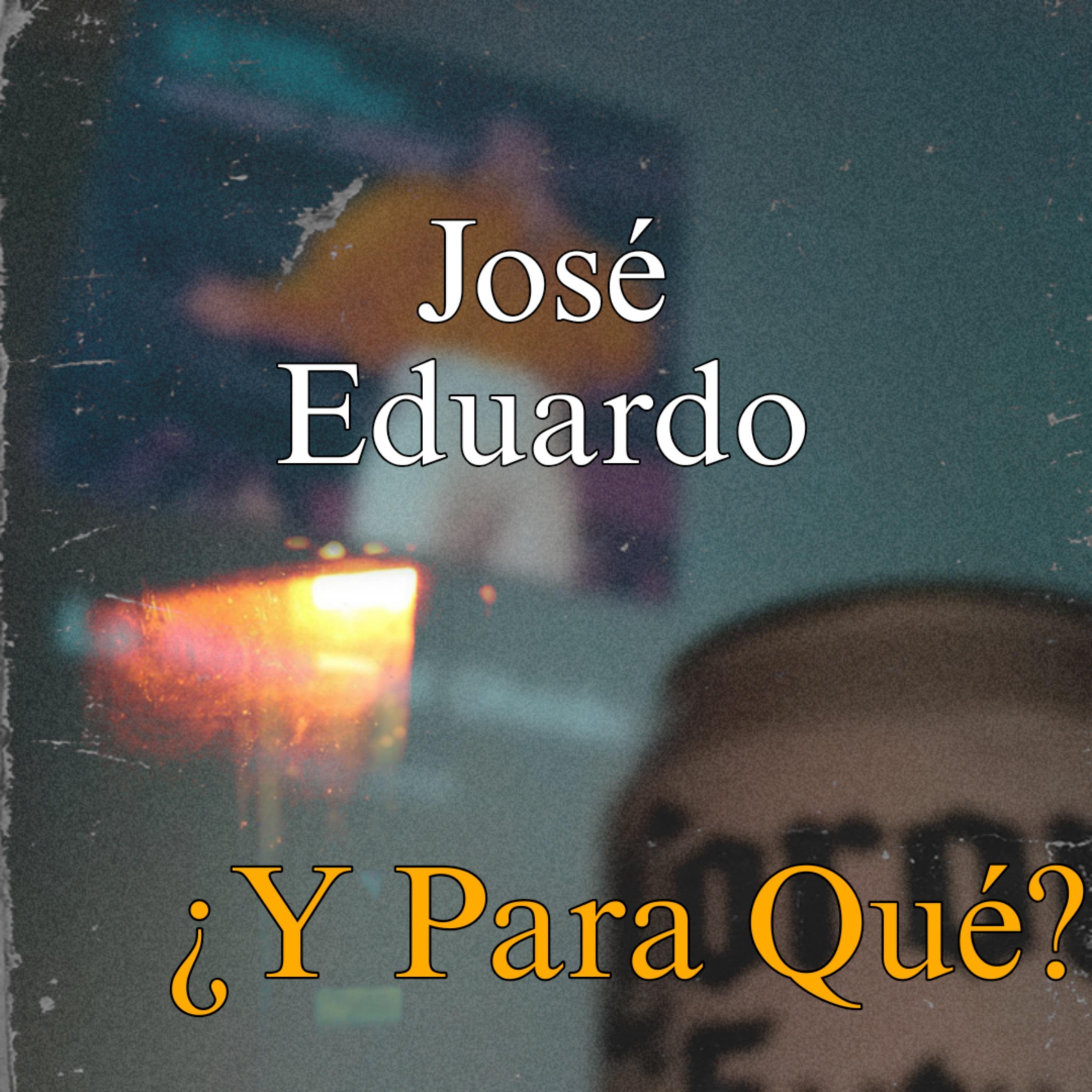 ¿Y Para Qué? - José Eduardo - 专辑 - 网易云音乐