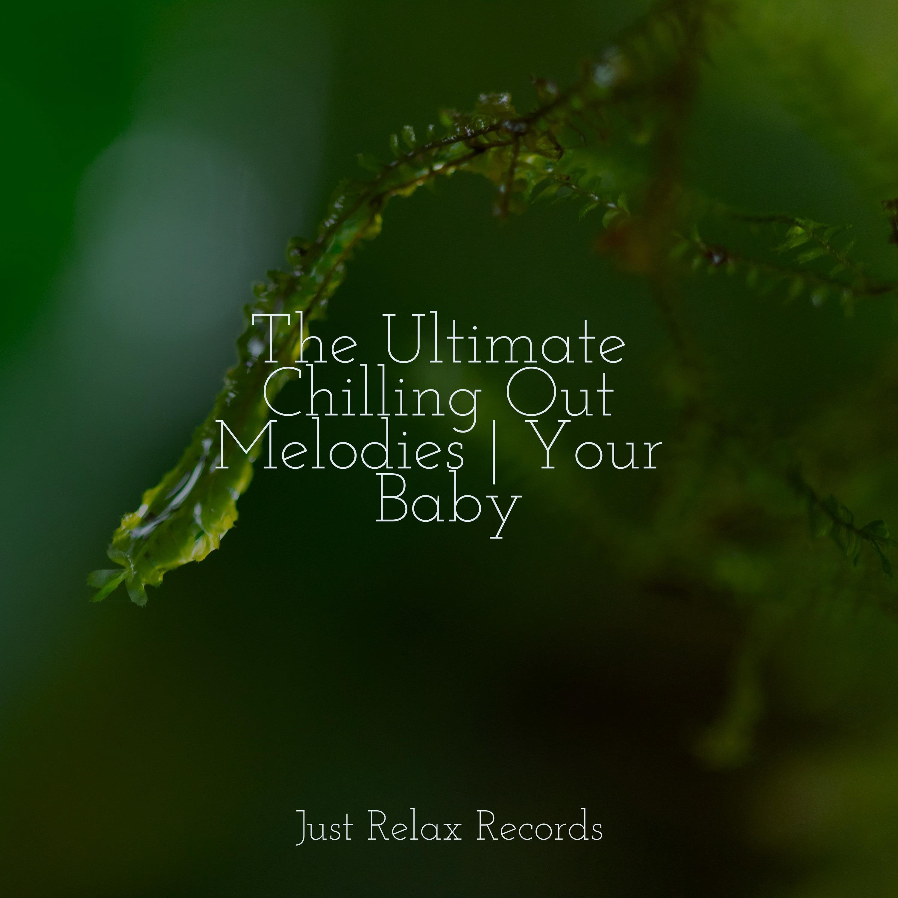 The Ultimate Chilling Out Melodies | Your Baby - Brain Study Music Guys ...