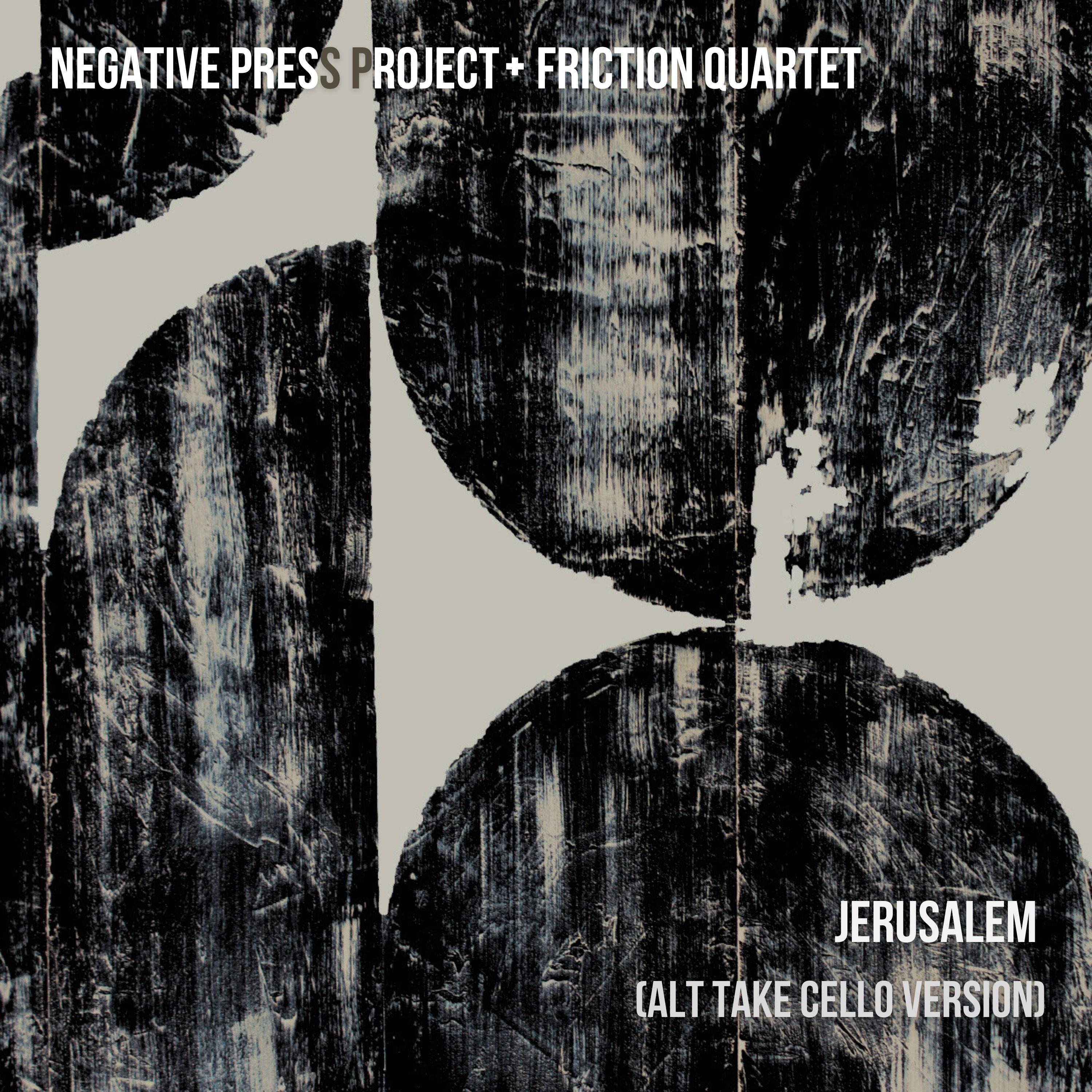 Jerusalem (Alt Take Cello Version) - Negative Press Project/Friction ...