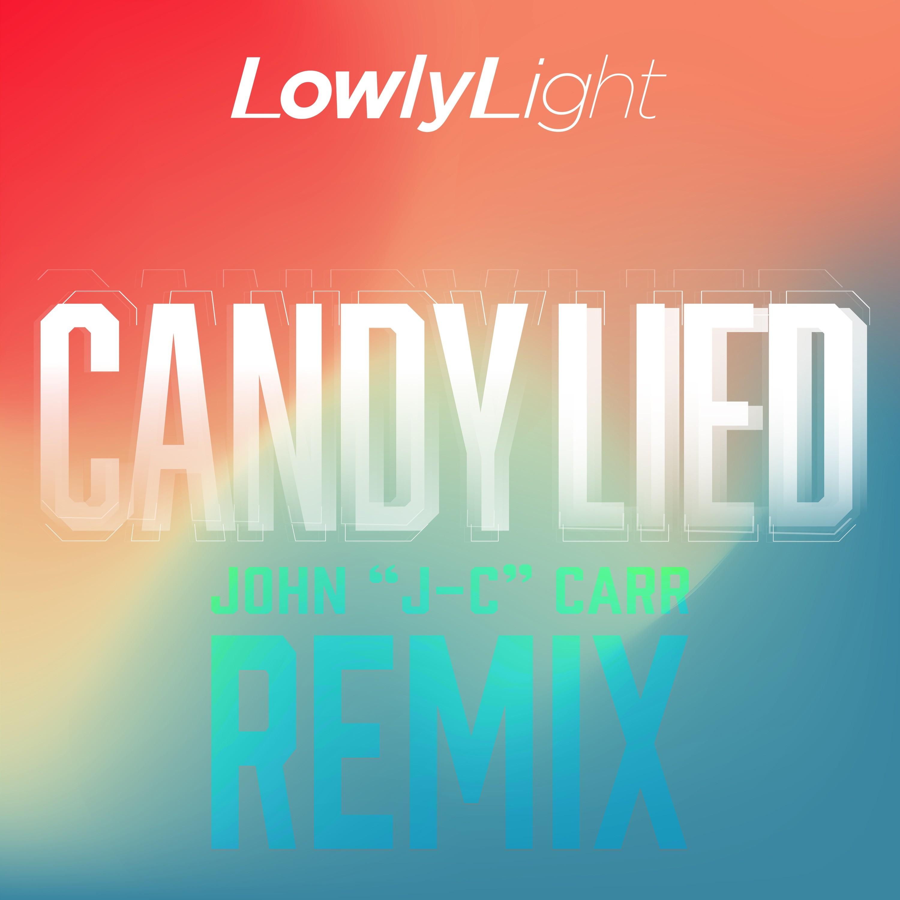 Candy Lied (John "J-C" Carr Extended Remix) - Lowly Light - 单曲 - 网易云音乐