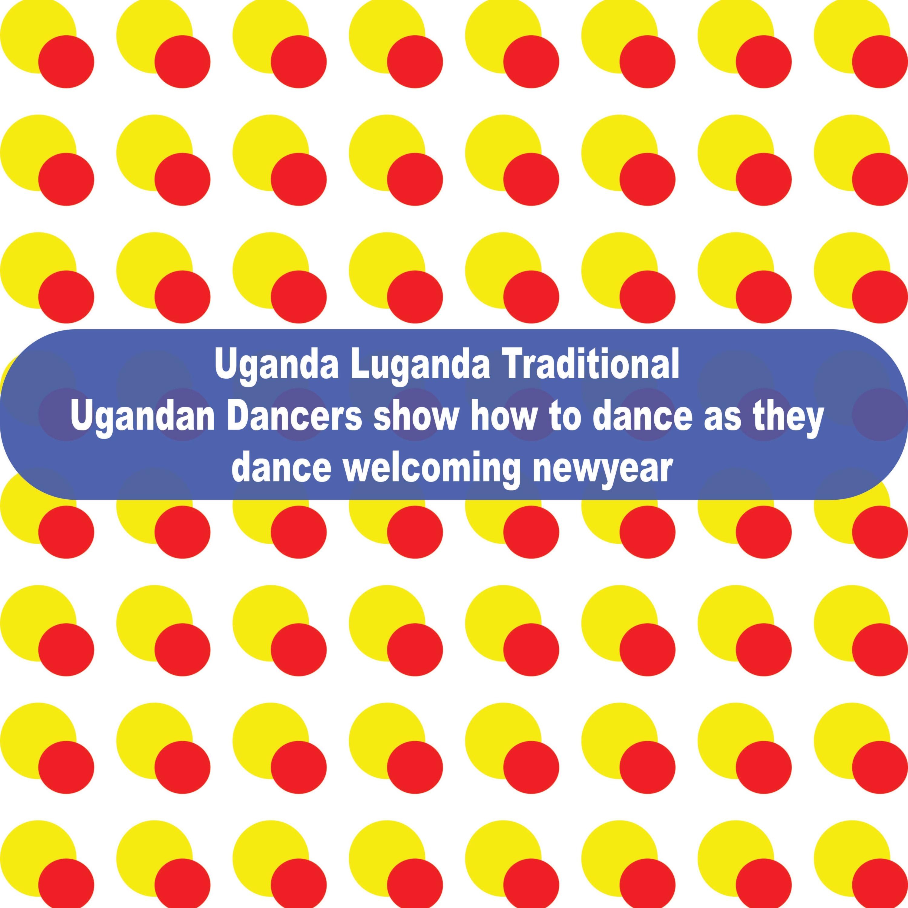 Munye Scripts Uganda Luganda Traditional Ugandan Dancers show how to ...