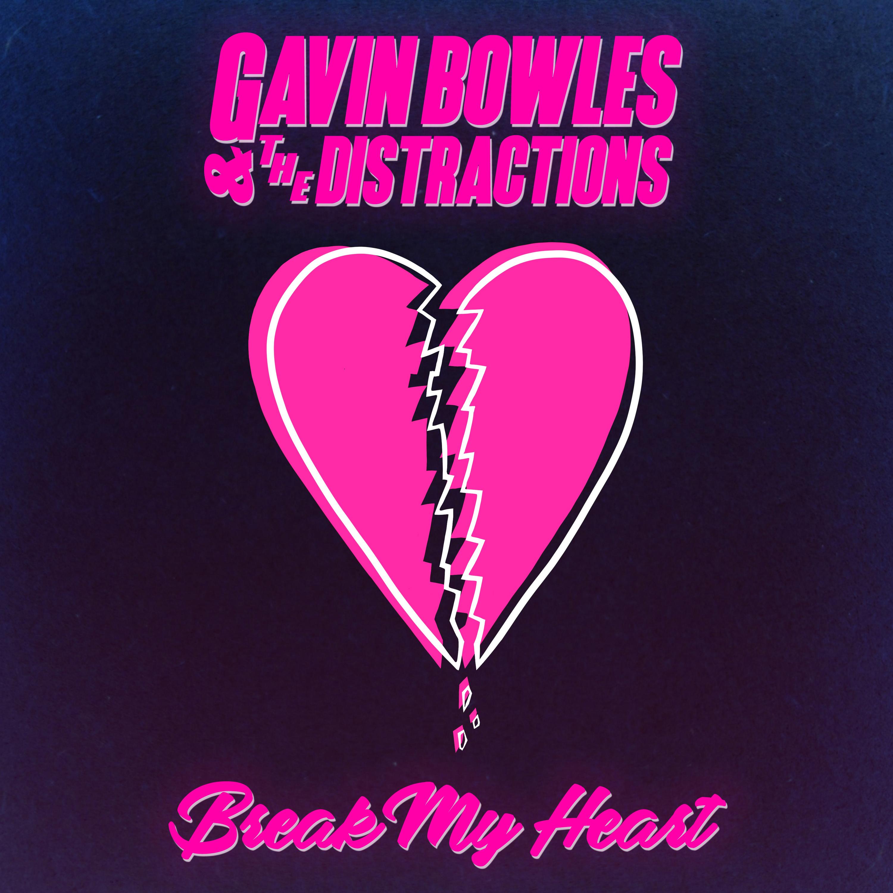 Break My Heart - Gavin Bowles & The Distractions/Gavin Bowles - 单曲 - 网易云音乐