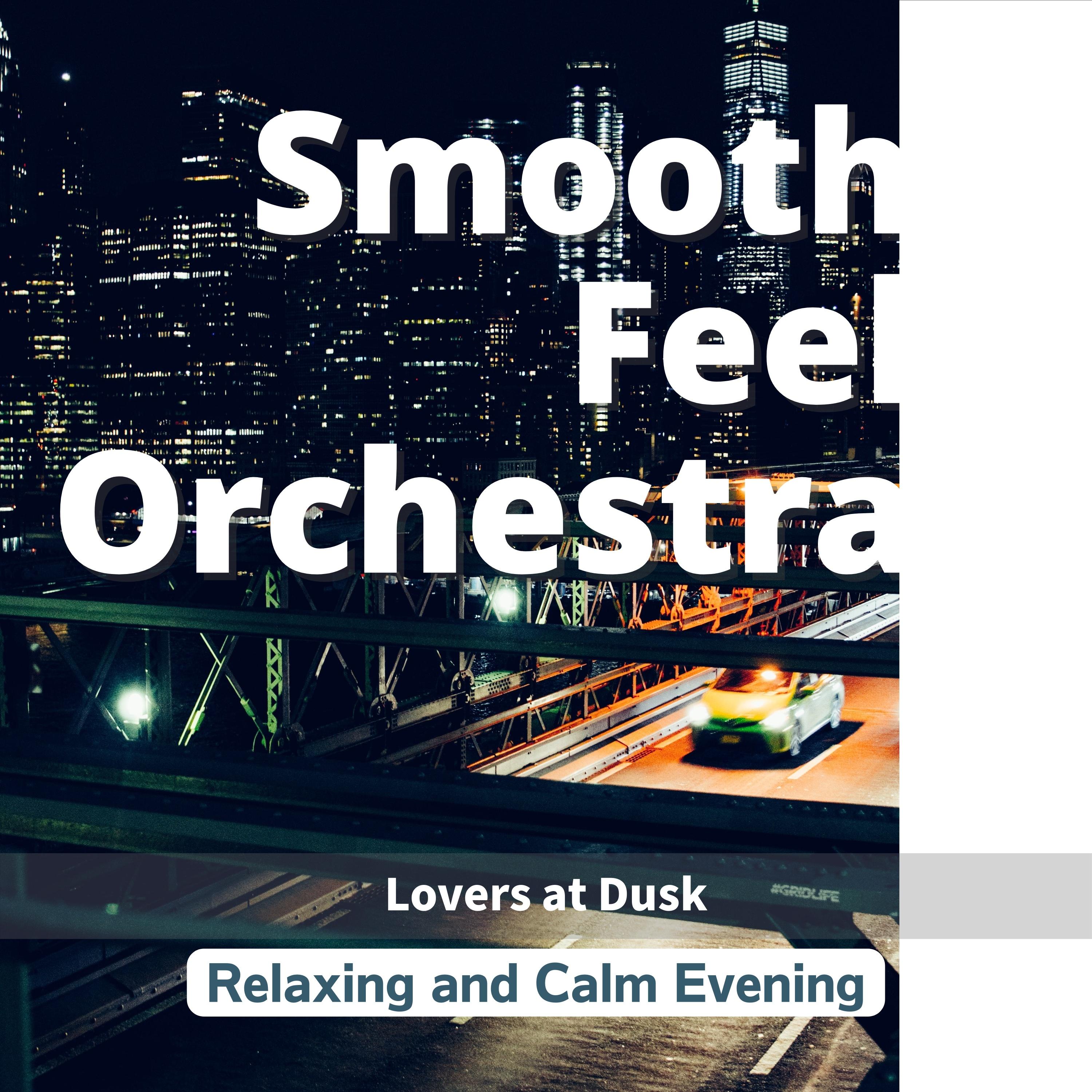 Relaxing and Calm Evening - Lovers at Dusk - Smooth Feel Orchestra - 专辑 ...