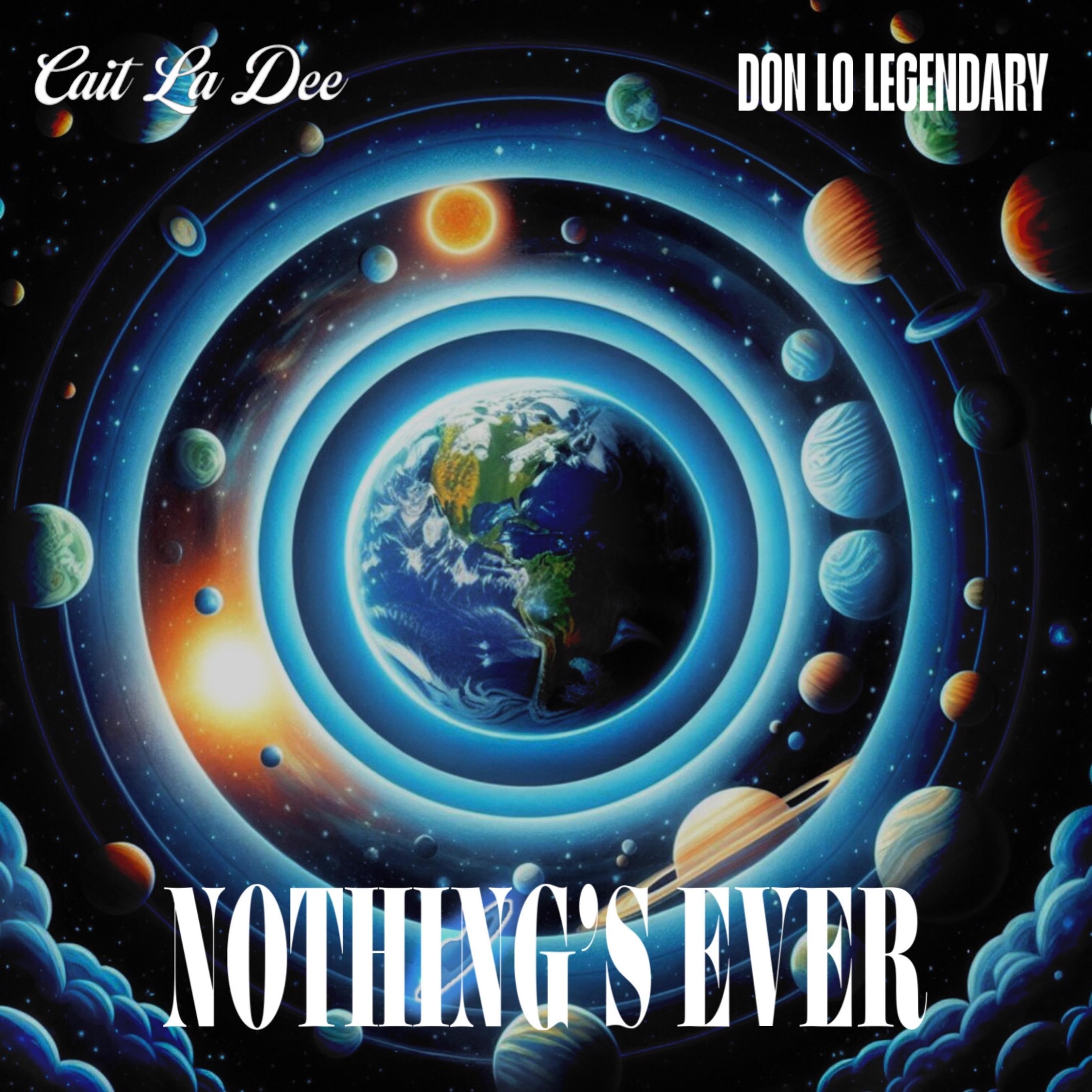 Nothing's Ever - Cait La Dee/Don Lo Legendary - 单曲 - 网易云音乐