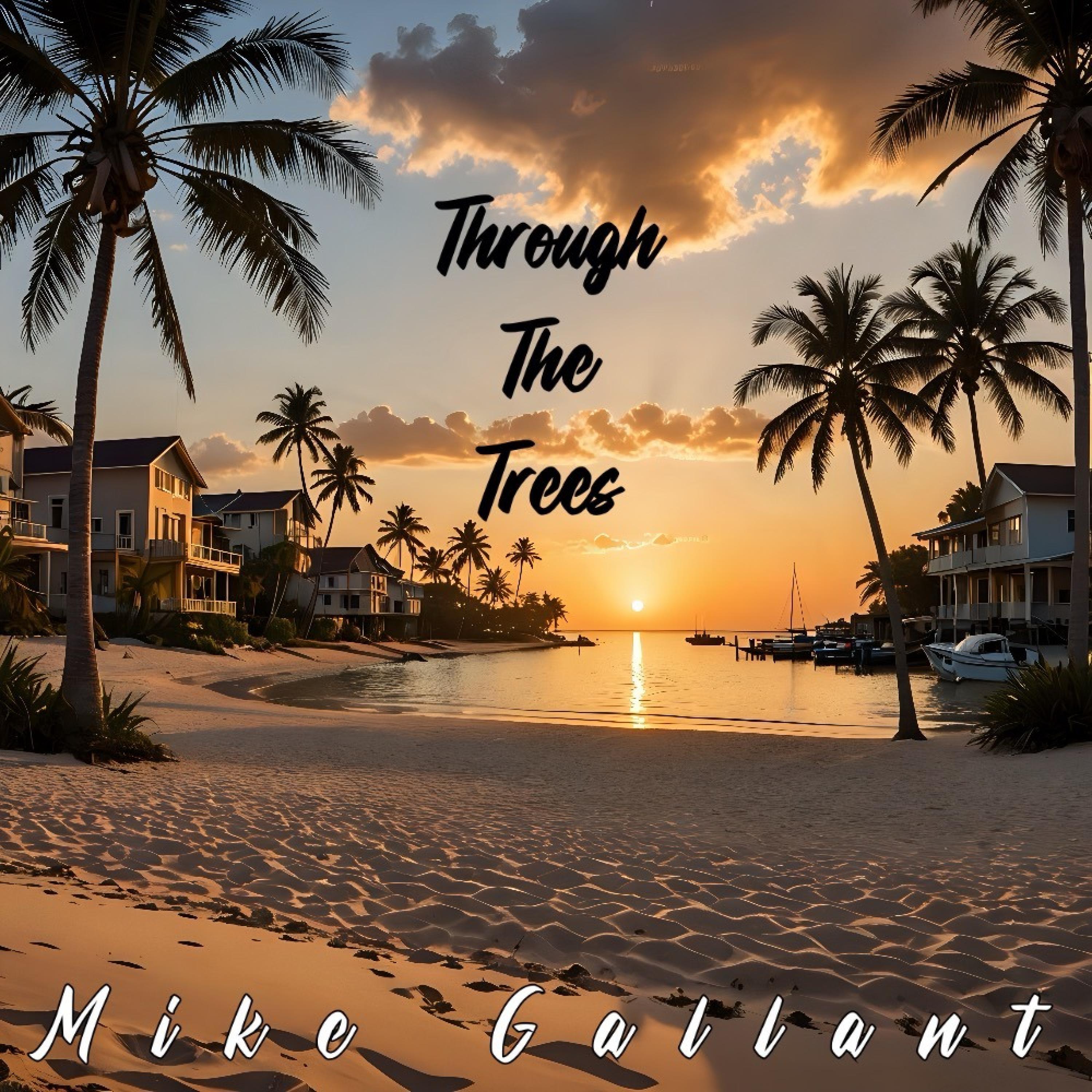 Through The Trees - Mike Gallant - 专辑 - 网易云音乐