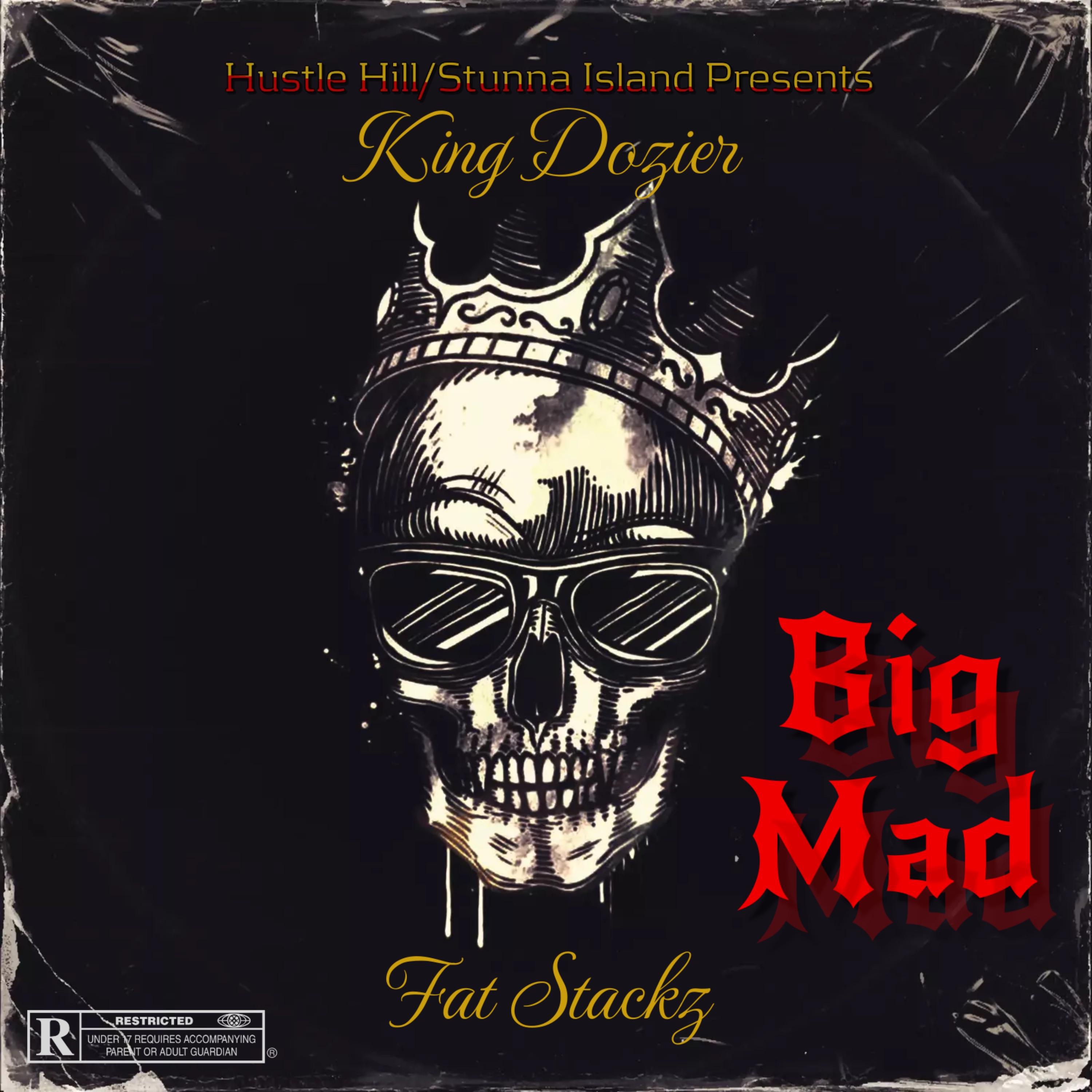 Big Mad - King Dozier/Fat Stackz - 单曲 - 网易云音乐