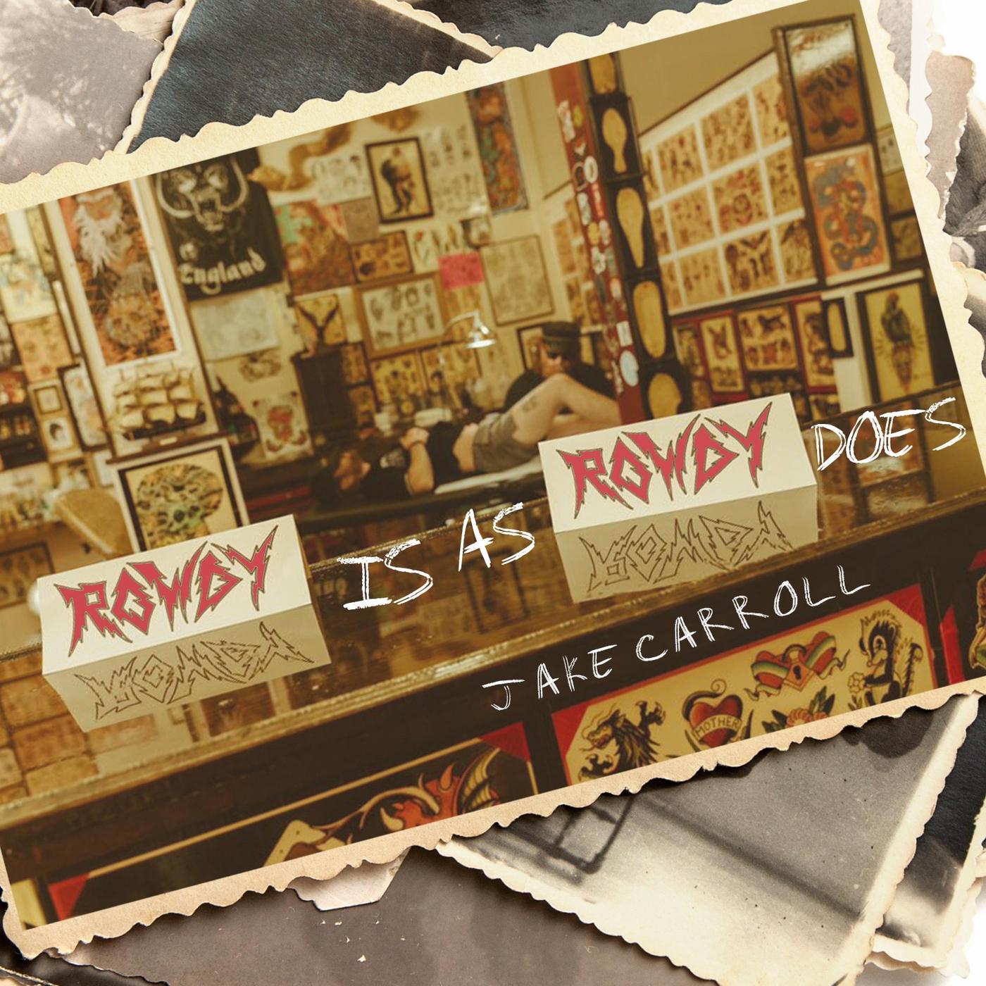 Rowdy Is as Rowdy Does - Jake Carroll - 专辑 - 网易云音乐