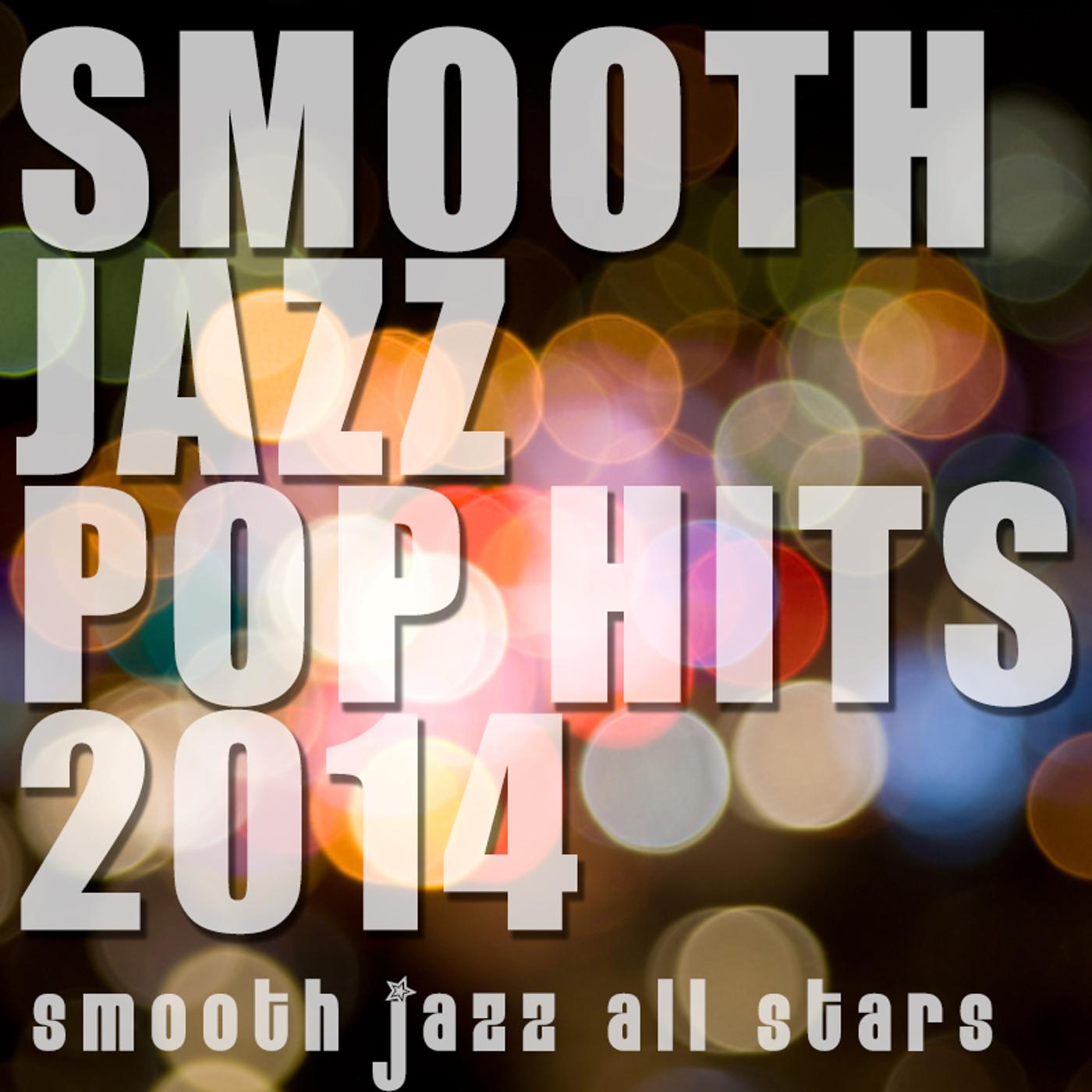 Smooth Jazz Pop Hits 2014 - Smooth Jazz All Stars - 专辑 - 网易云音乐