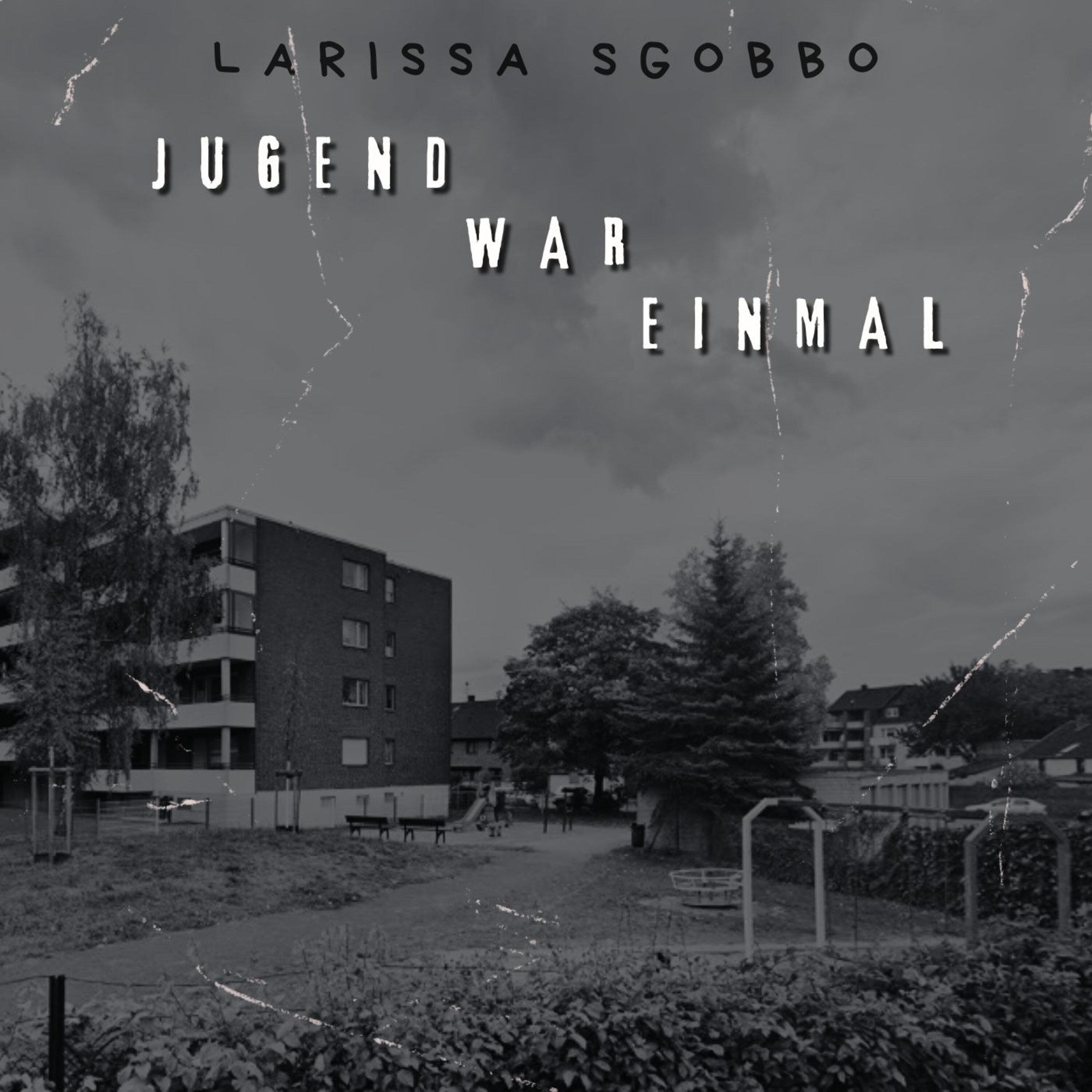 Jugend war einmal - Larissa Sgobbo - 单曲 - 网易云音乐