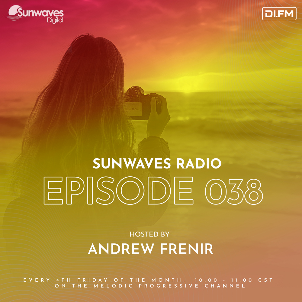 Sunwaves Radio Episode 038 (Hosted by Andrew Frenir) - Melodic ...