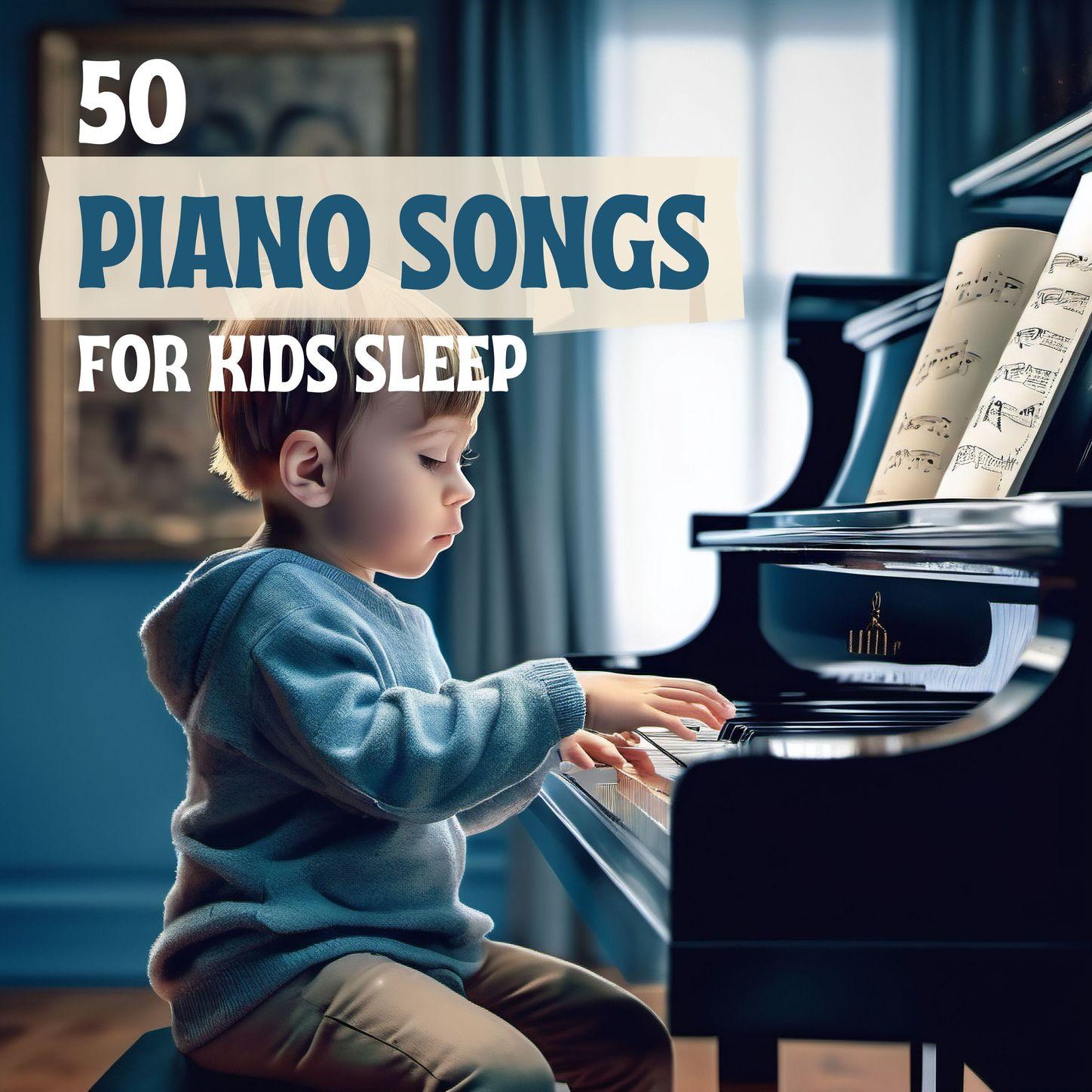50 Piano Songs for Kids Sleep - Soothing Lullabies & Deep Sleeping ...