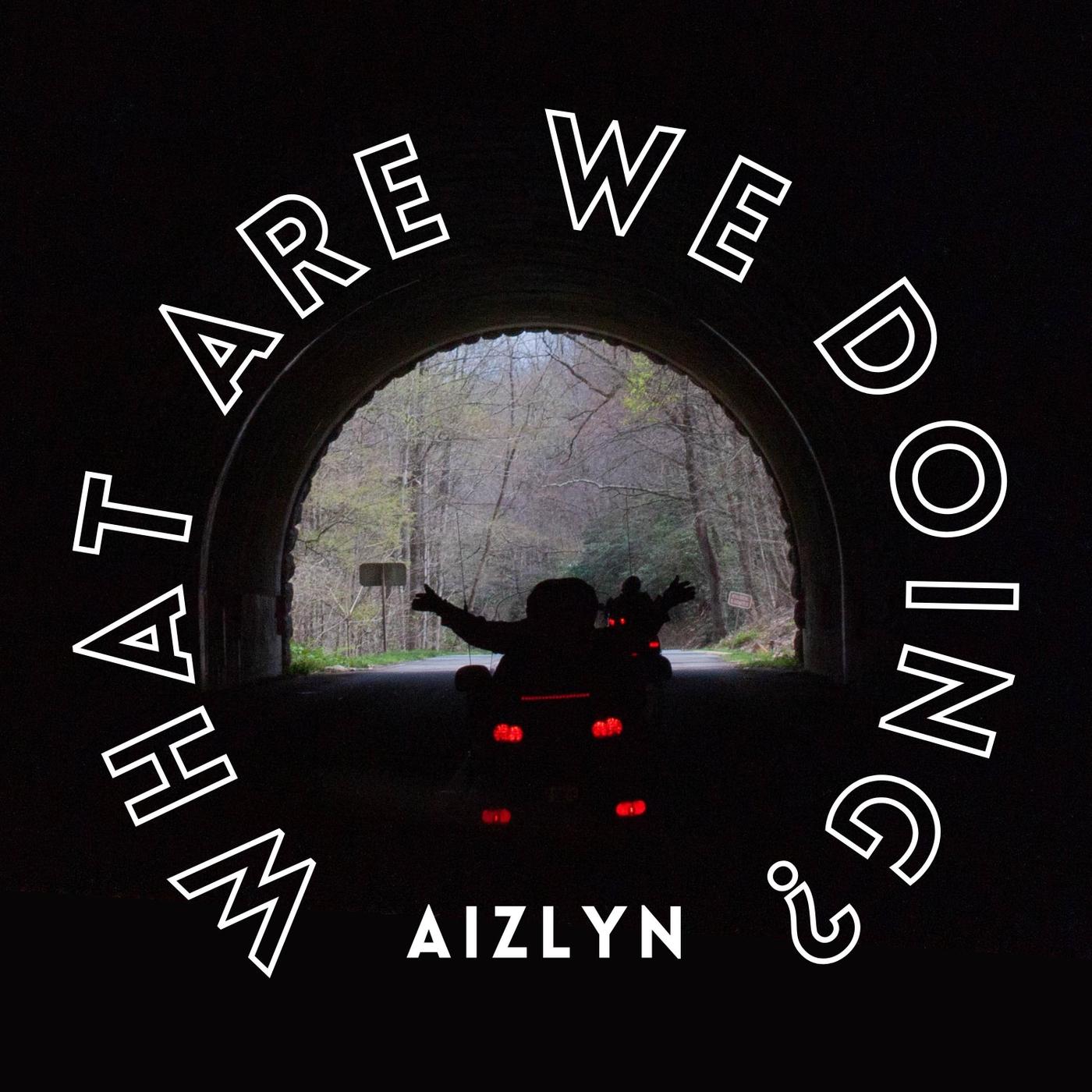 What Are We Doing? - Aizlyn - 专辑 - 网易云音乐