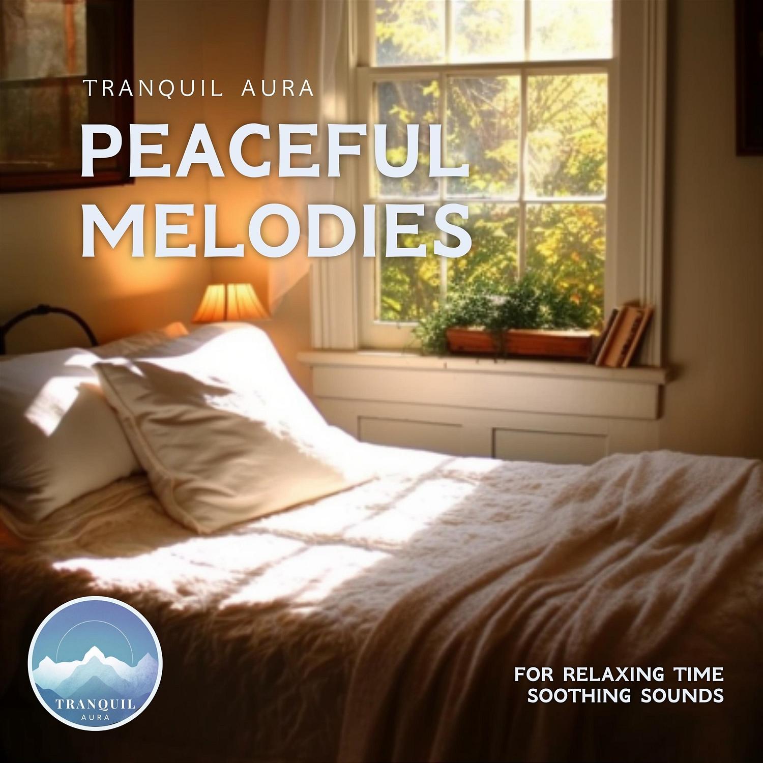 Peaceful Melodies for Relaxing Time: Soothing Sounds - Tranquil Aura ...