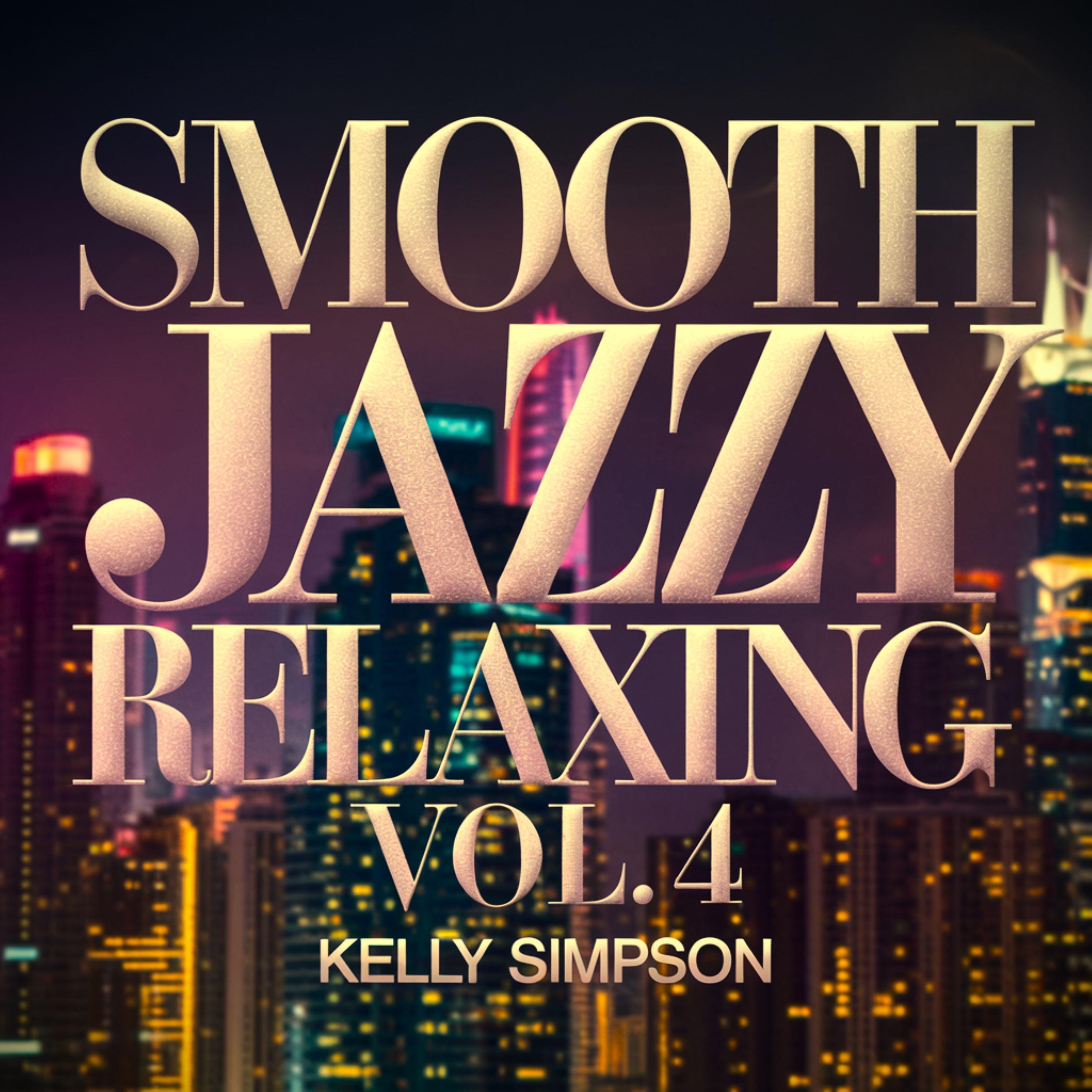 Smooth Jazzy Relaxing 50 - Kelly Simpson - 单曲 - 网易云音乐
