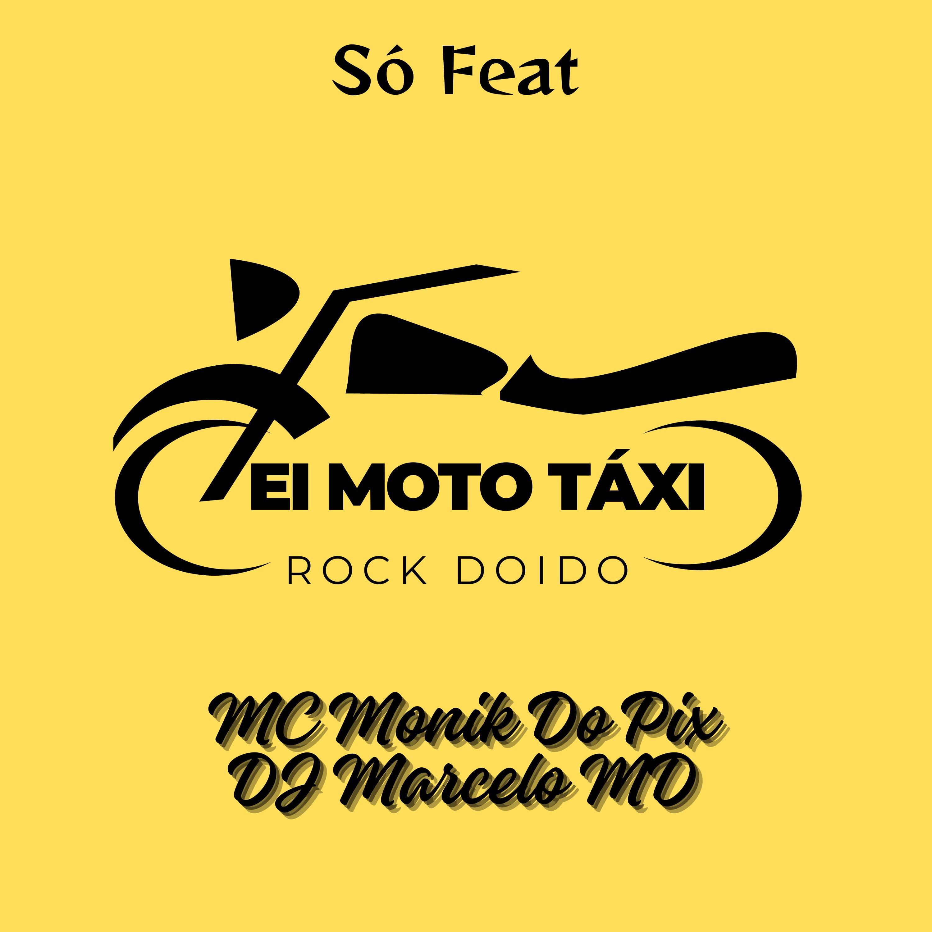 Ei Moto Táxi - Rock Doido - Mc Monik do pix/DJ Marcelo MD - 单曲 - 网易云音乐