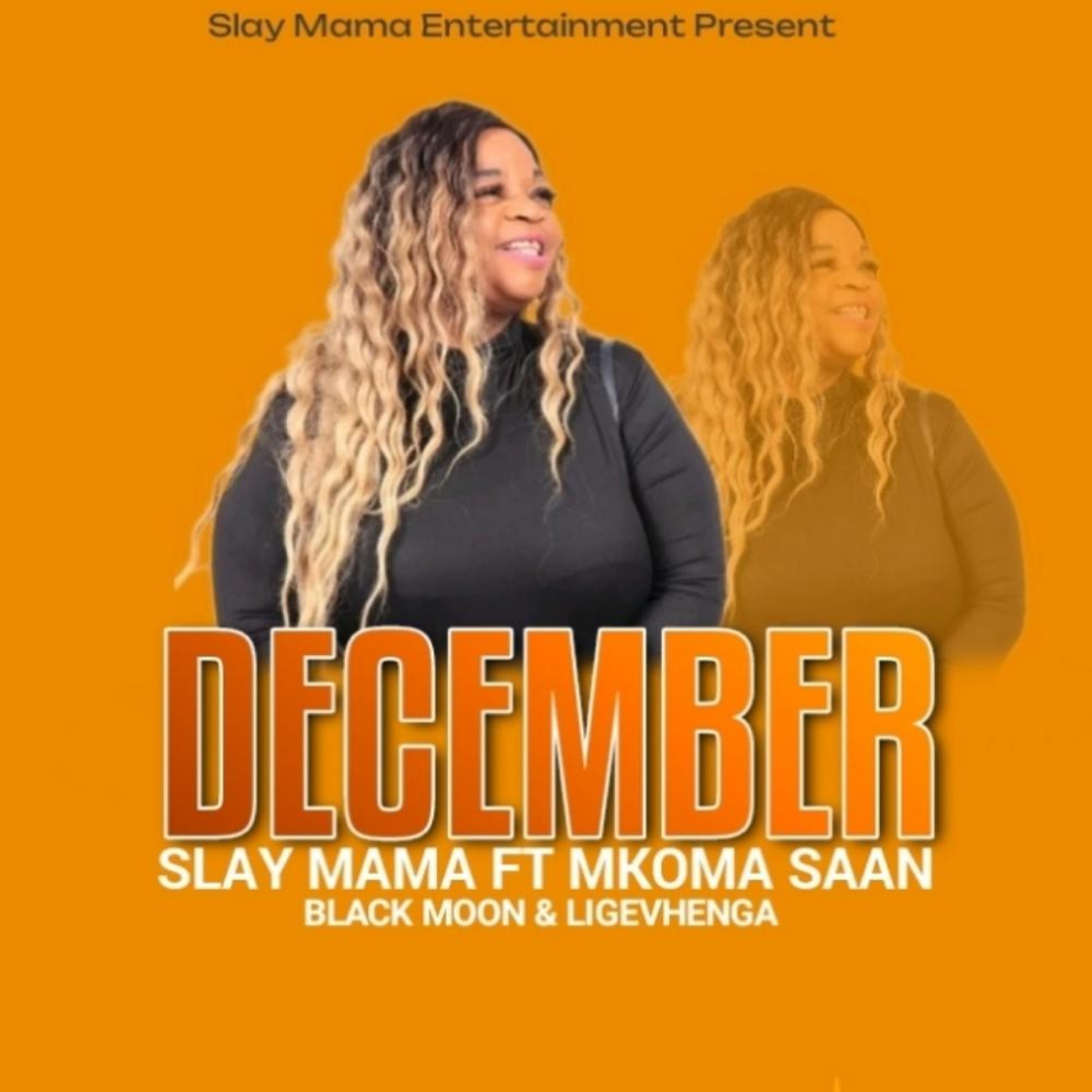 December (feat. Mkoma Saan, Black Moon & Ligevhenga) - Slay Mama/Mkoma ...