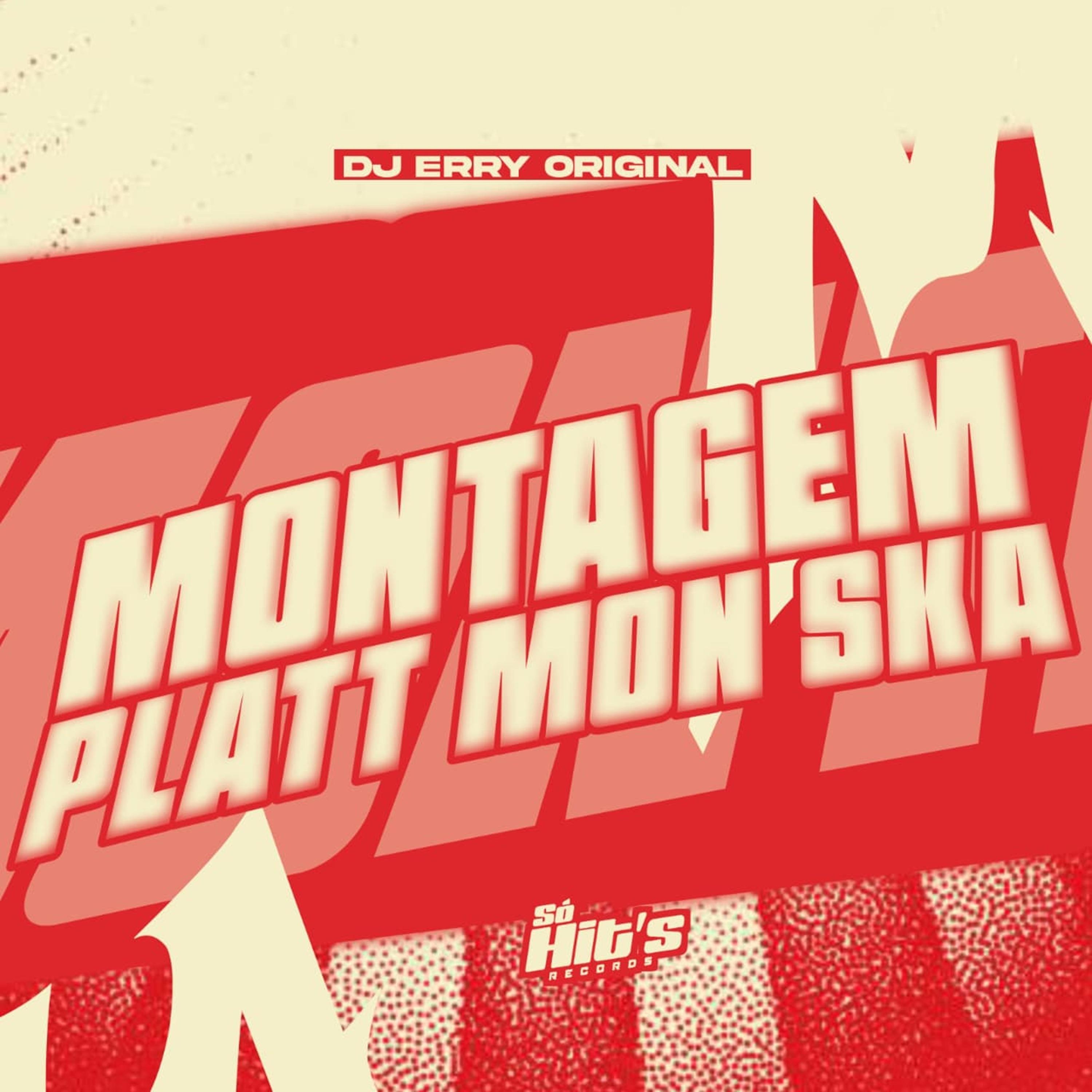 Montagem Platt Mon Ska - DJ ERRY ORIGINAL - 专辑 - 网易云音乐