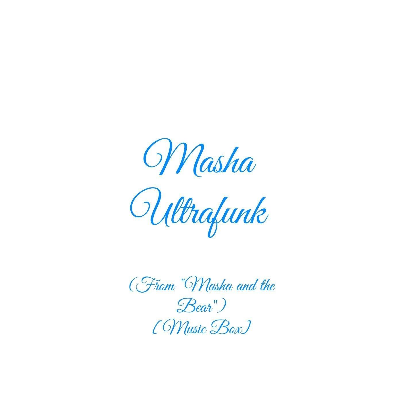 Masha Ultrafunk (From "Masha and the Bear") [Music Box] - Club Unicorn ...