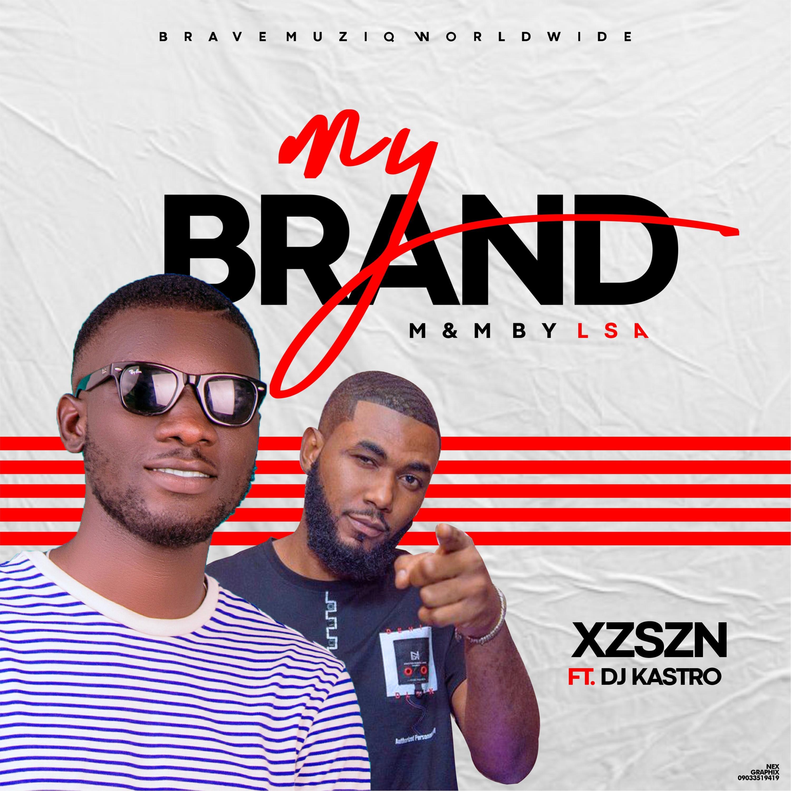 My Brand (feat. DJ Kastro) - XZSZN/Dj Kastro - 单曲 - 网易云音乐