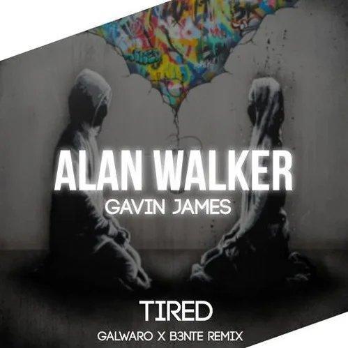 Alan Walker,Gavin James - Tired (Galwaro x B3nte Remix) - 雪藏 - 电台节目 - 网易云音乐