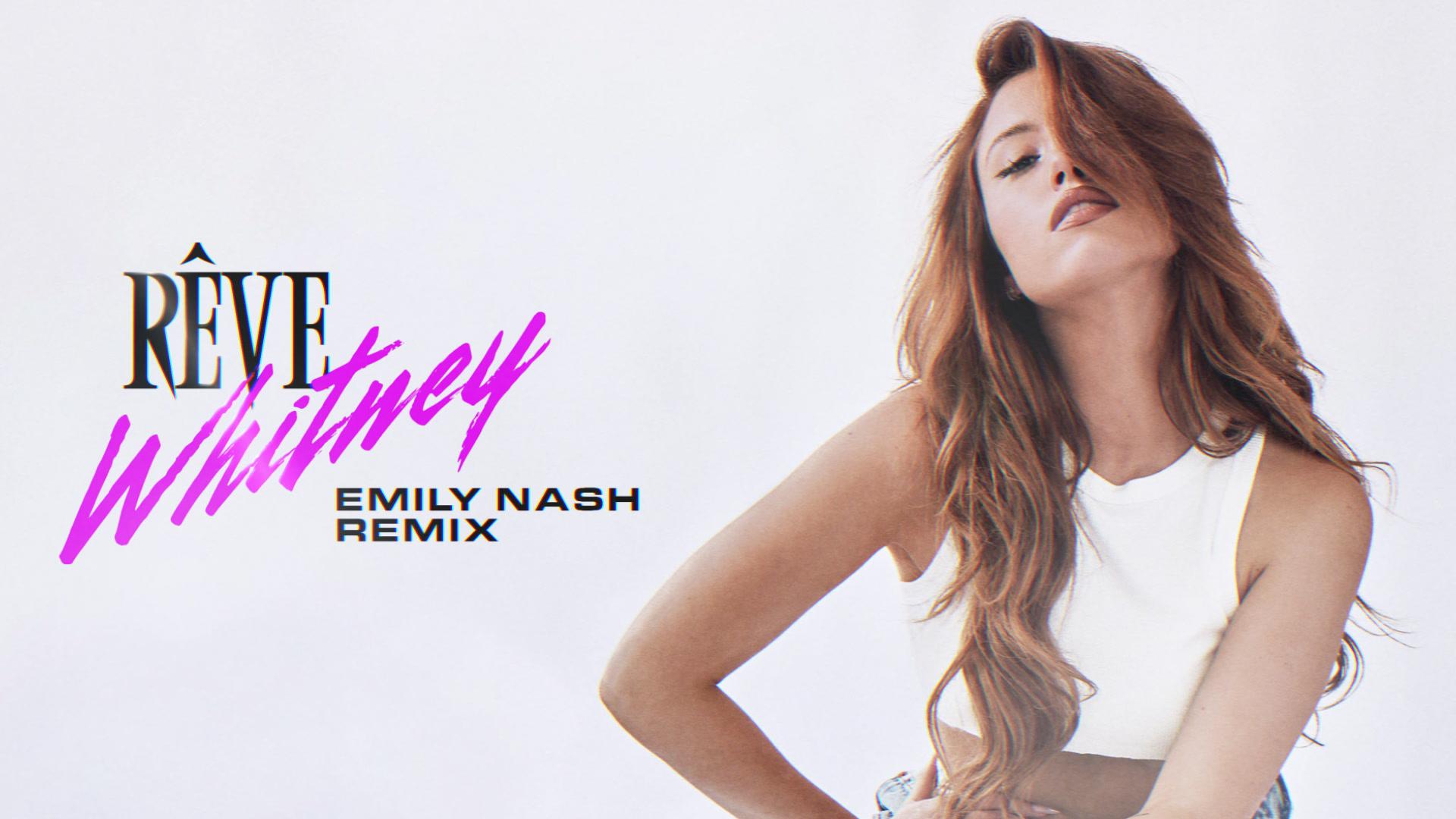 Whitney (Emily Nash Remix / Audio) - Rêve - 高清MV - 网易云音乐