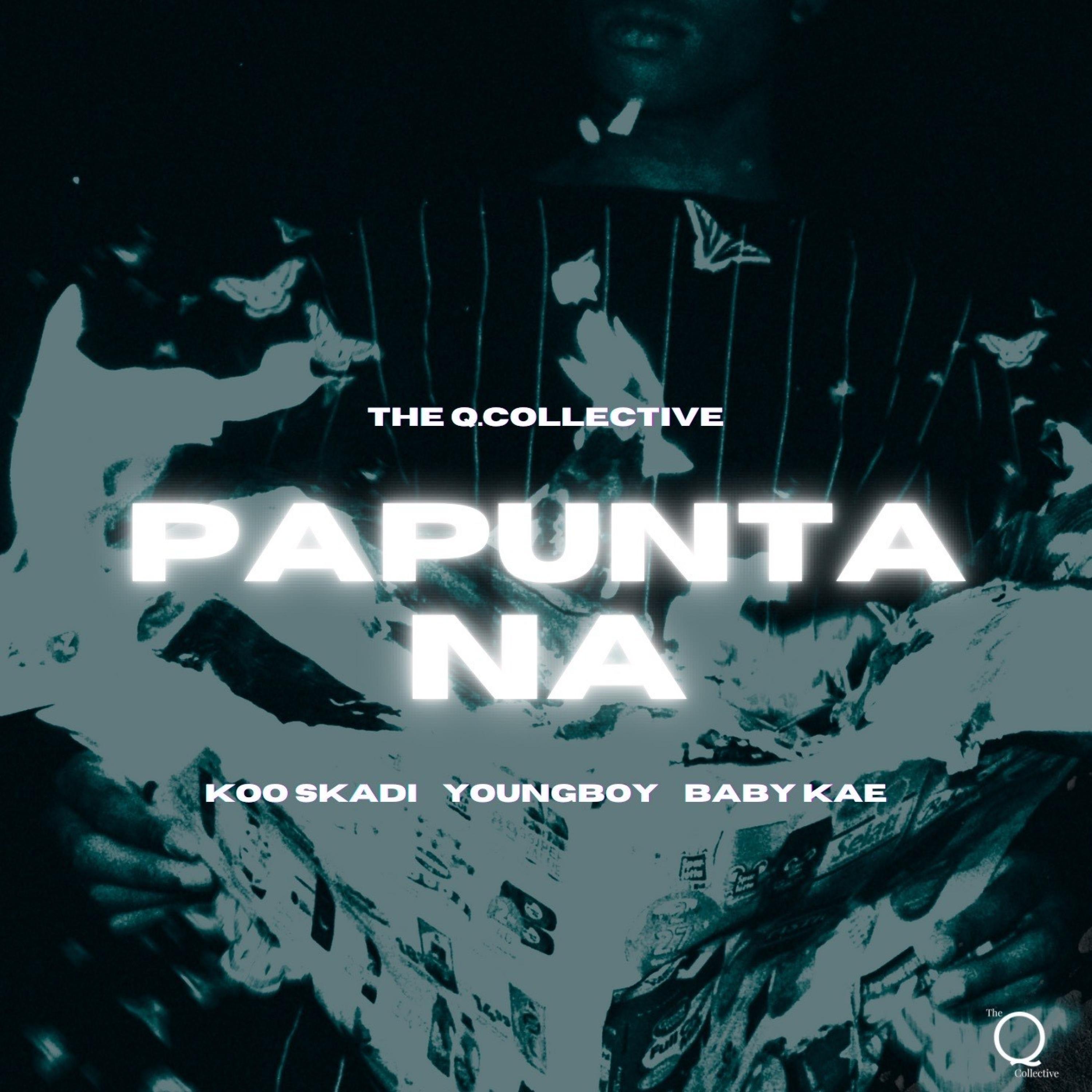 Papunta Na (feat. Koo Skadi, Youngboy & Baby Kae) - The Q. Collective ...