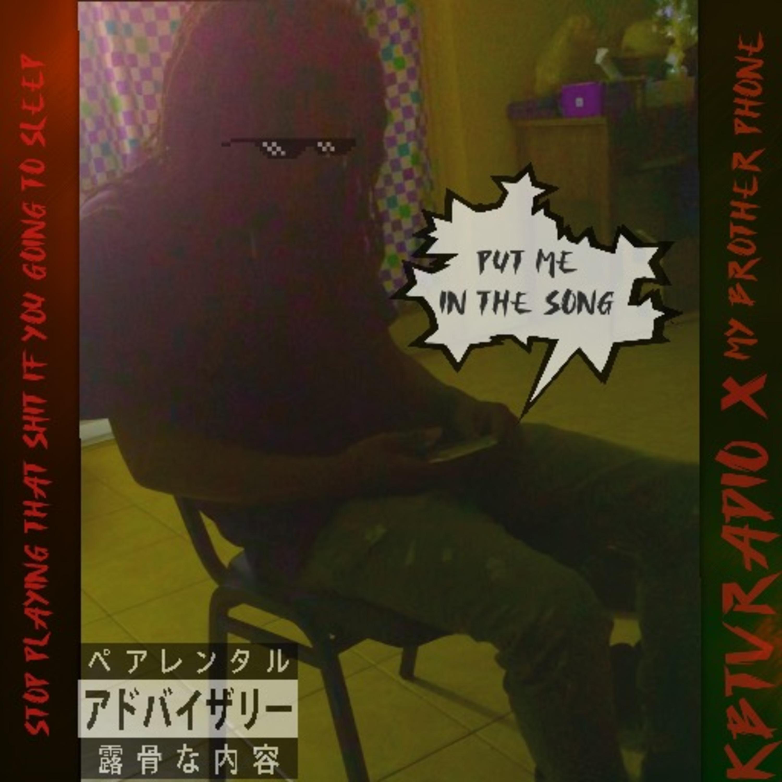 Stop Playing That Shit If You Going To Sleep - Kbtvradio/My Brother ...