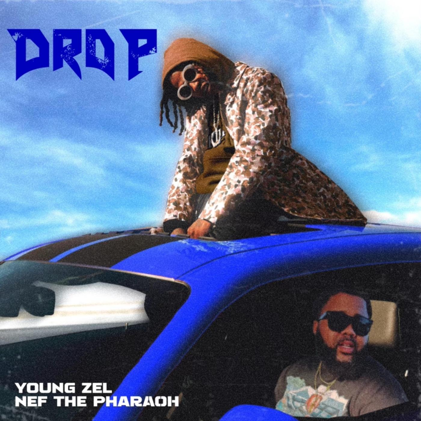 Drop (feat. Nef The Pharaoh) - Young Zel/Nef The Pharaoh - 单曲 - 网易云音乐