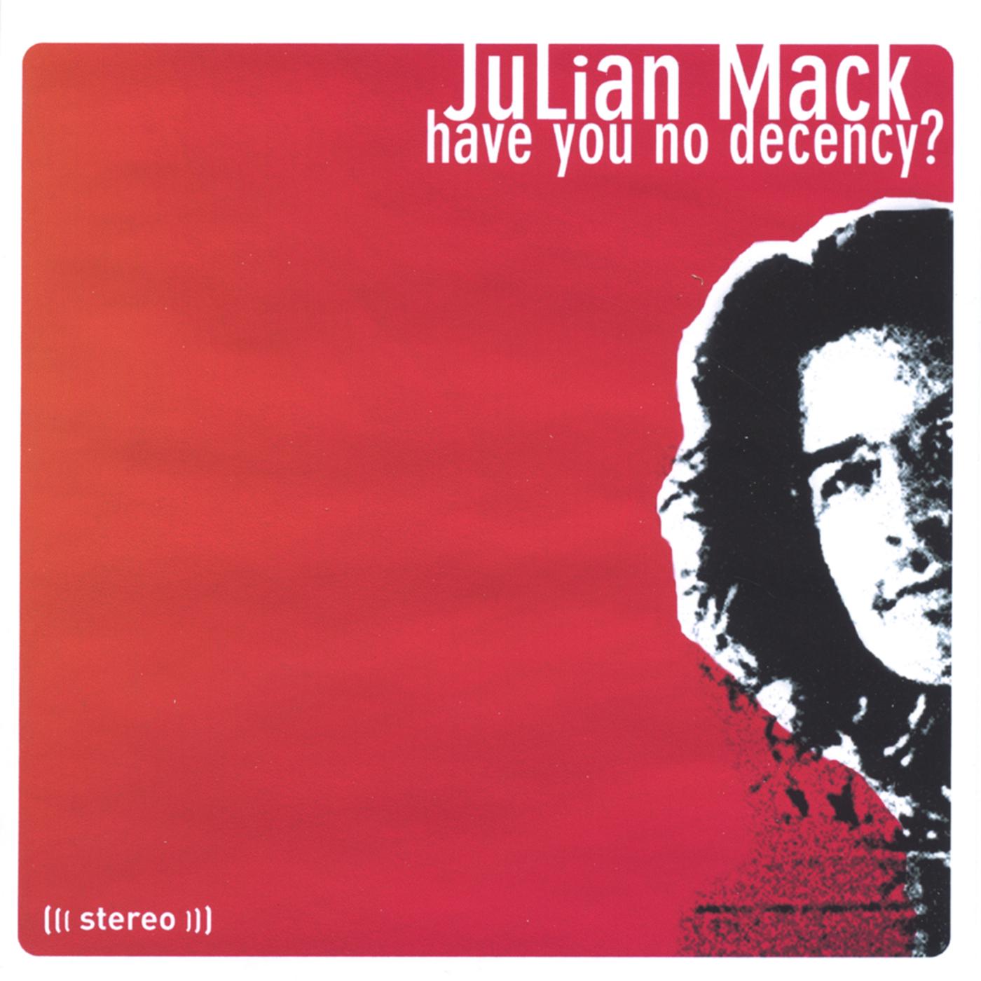 Have You No Decency? - Julian Mack - 专辑 - 网易云音乐
