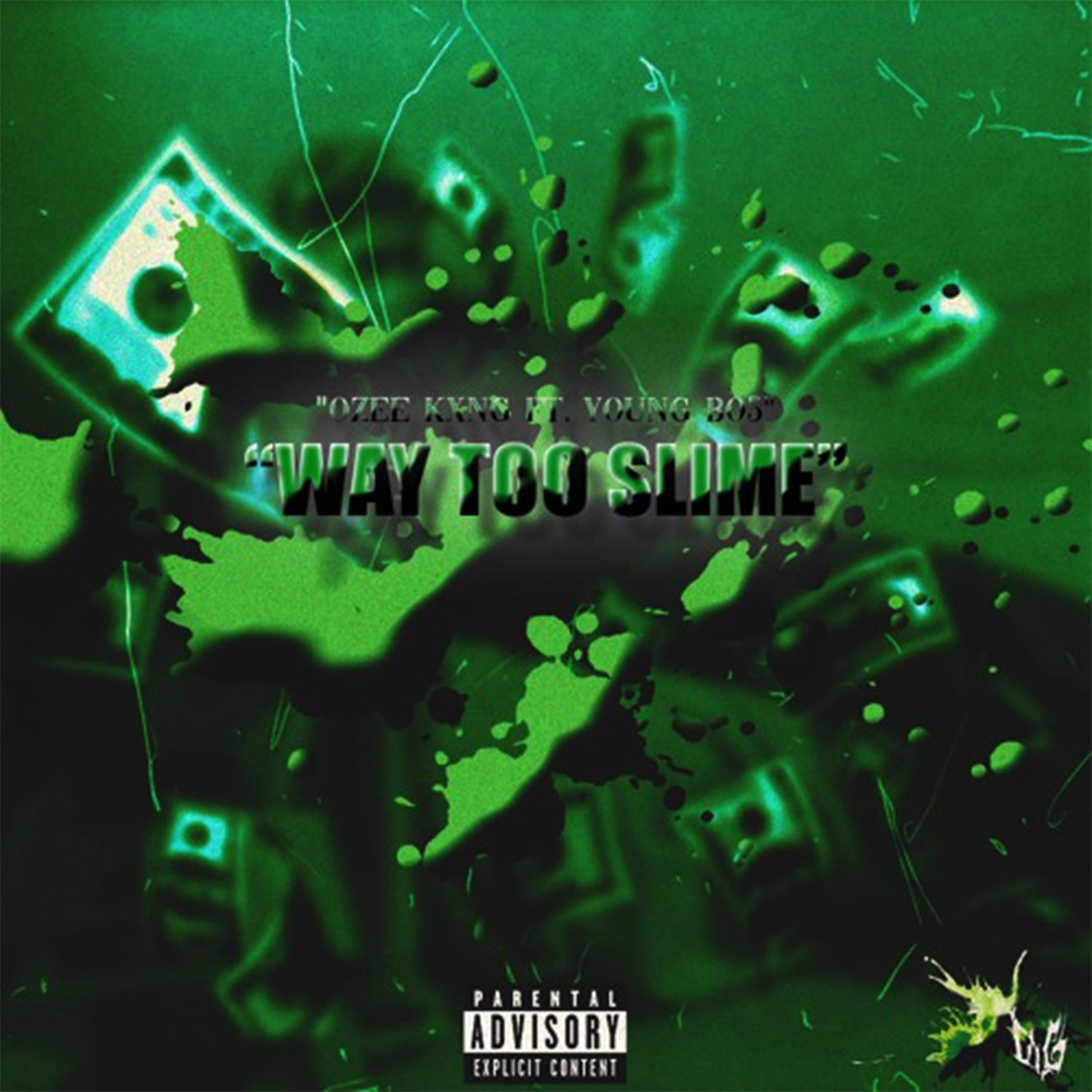Way Too Slime - Ozee Kxng/Young Bo5 - 单曲 - 网易云音乐