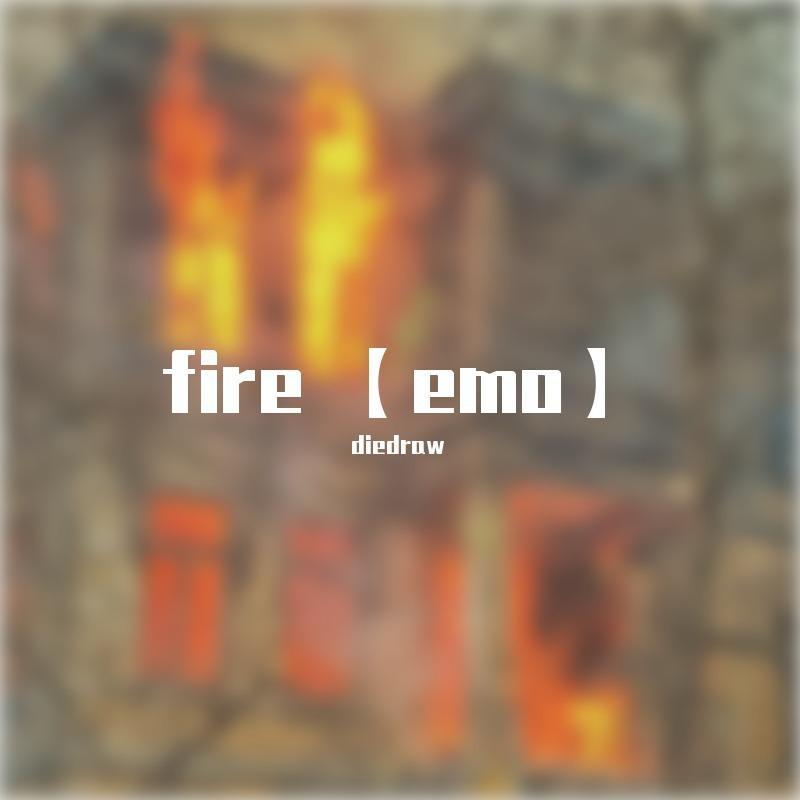 fire【emo】 - diedraw - 专辑 - 网易云音乐