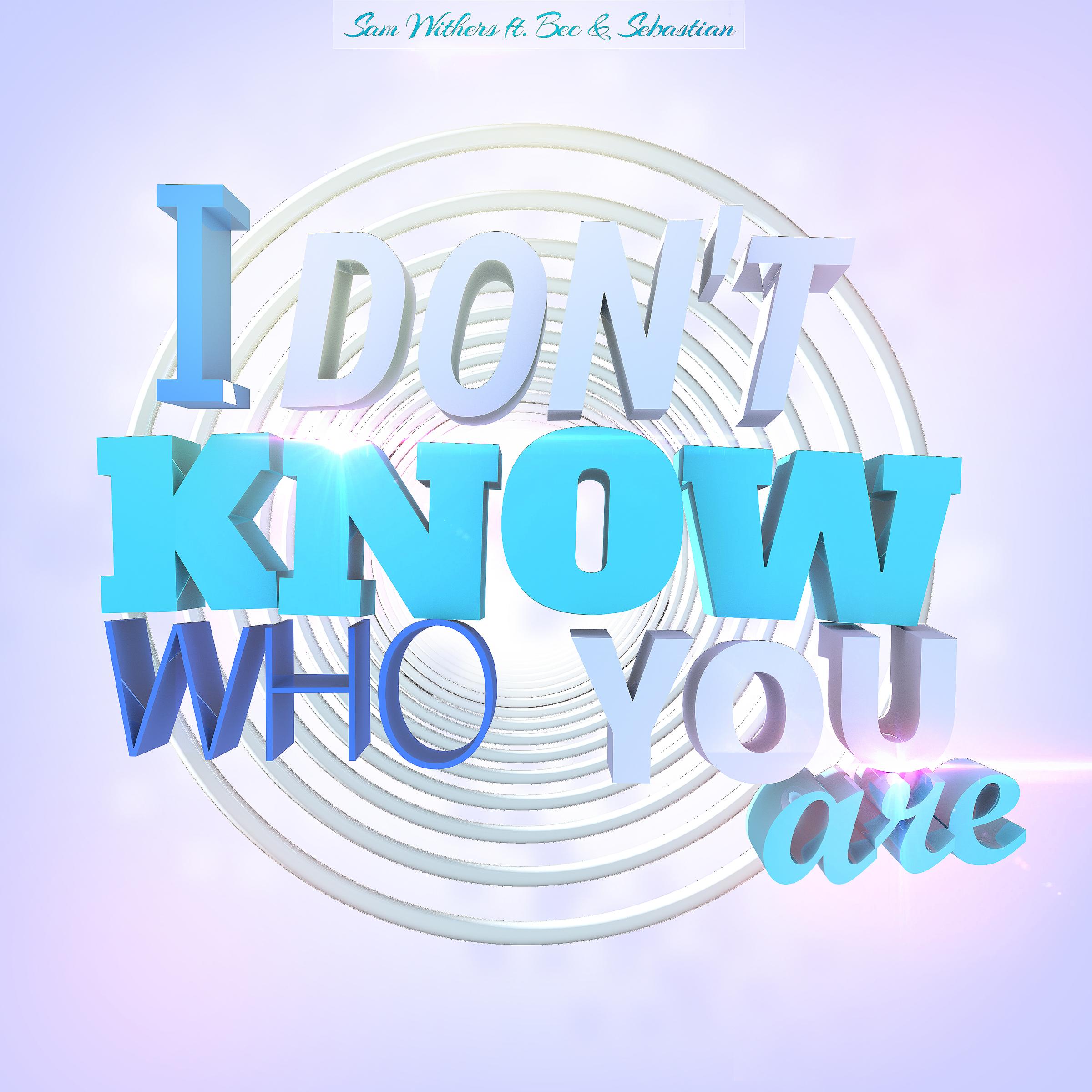 I Don't Know Who You Are (feat. "Bec & Sebastian") [Paul Marshman Remix ...