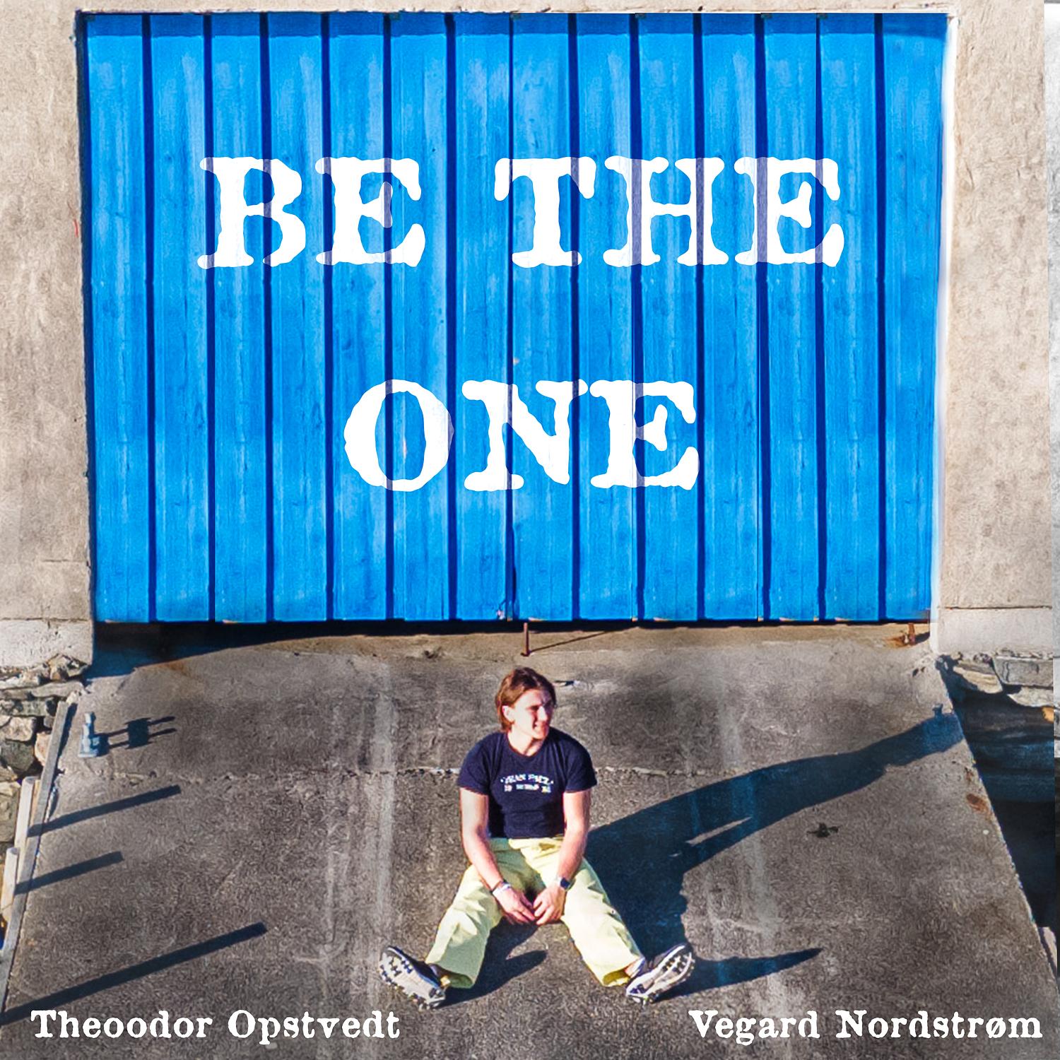 BE THE ONE - Theodor Opstvedt/Vegard Nordstrøm - 单曲 - 网易云音乐