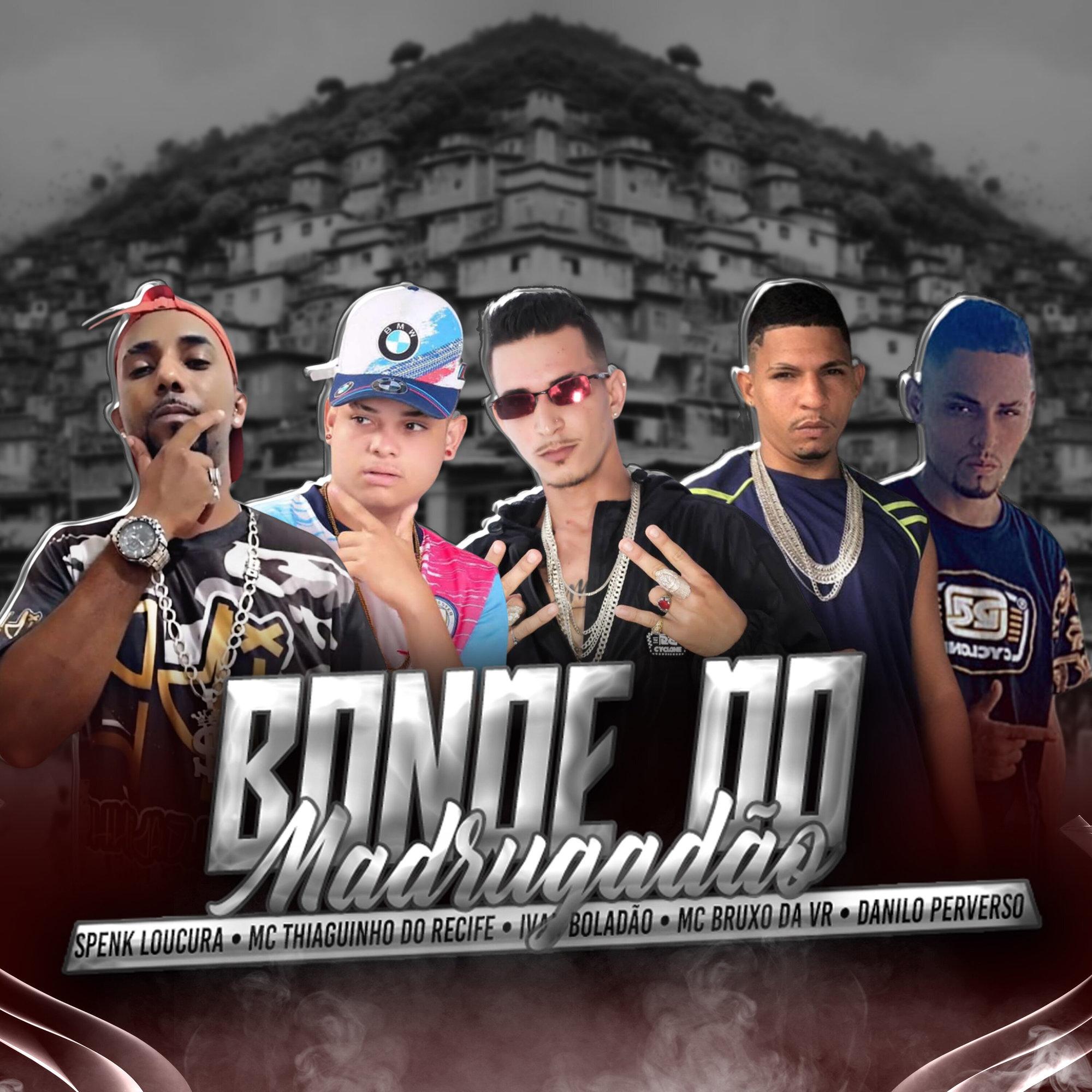 Bonde dos Madrugadão - Ivan Boladao/Spenk Loucura/Mc Thiaguinho do ...