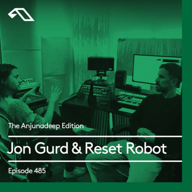 The Anjunadeep Edition 485 with Jon Gurd and Reset Robot - Anjuna ...