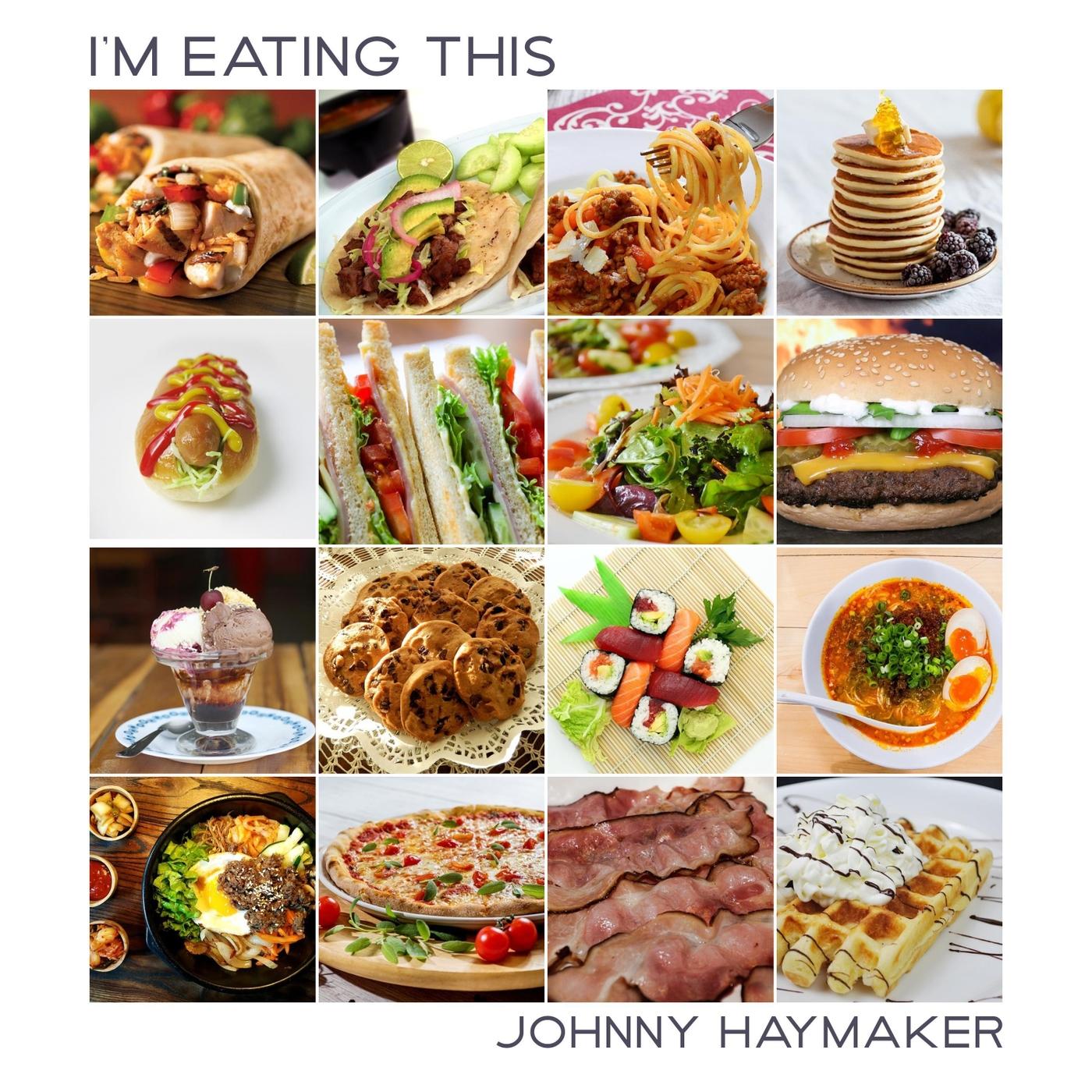 I'm Eating This... - Johnny Haymaker - 专辑 - 网易云音乐