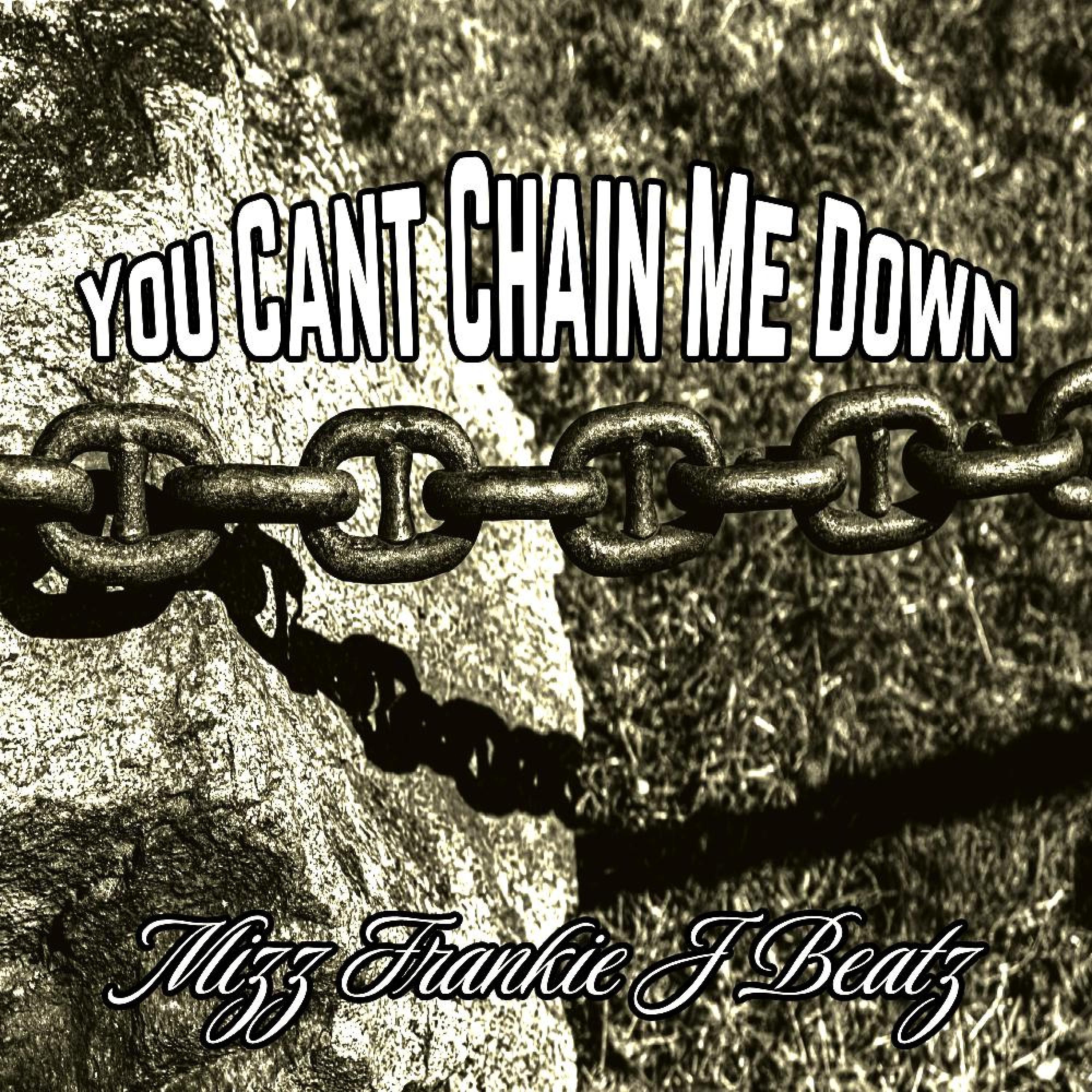 You Cant Chain Me Down - Mizz Frankie J Beatz - 单曲 - 网易云音乐