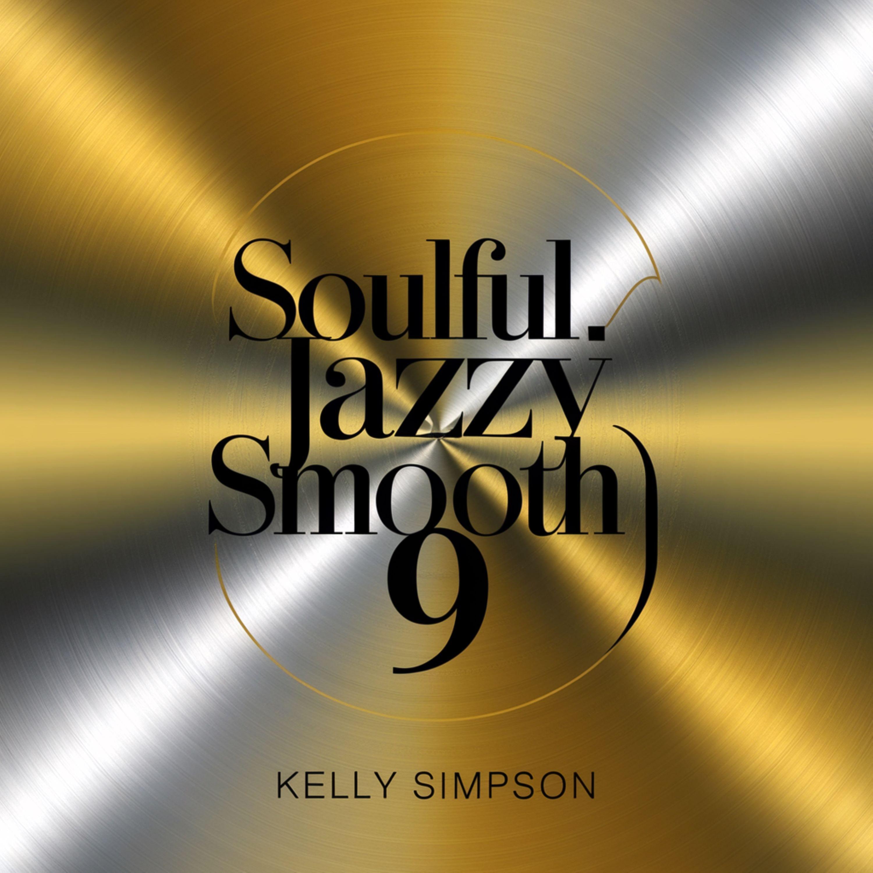 Soulful Jazzy Smooth 104 - Kelly Simpson - 单曲 - 网易云音乐