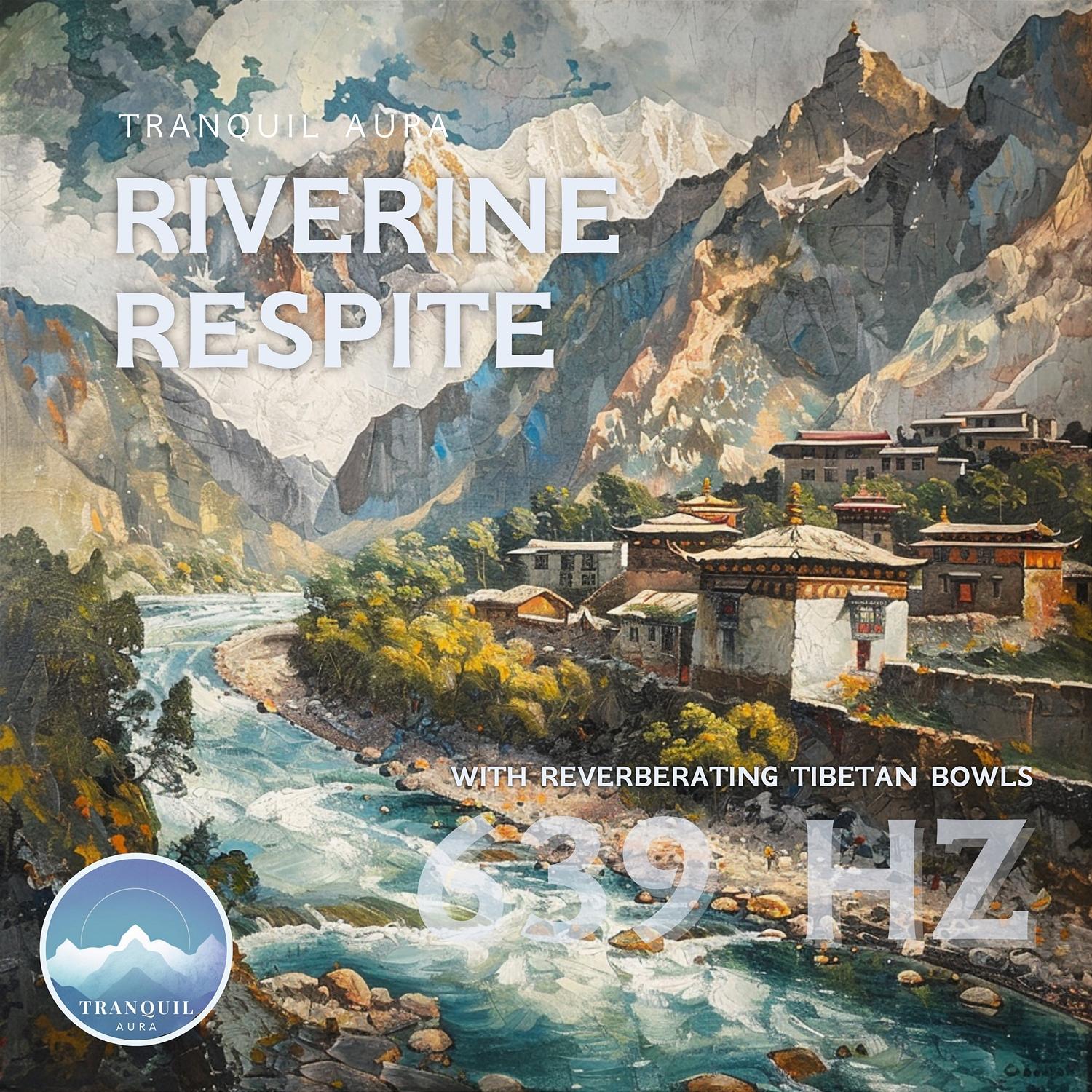 Riverine Respite with Reverberating Tibetan Bowls - Tranquil Aura ...