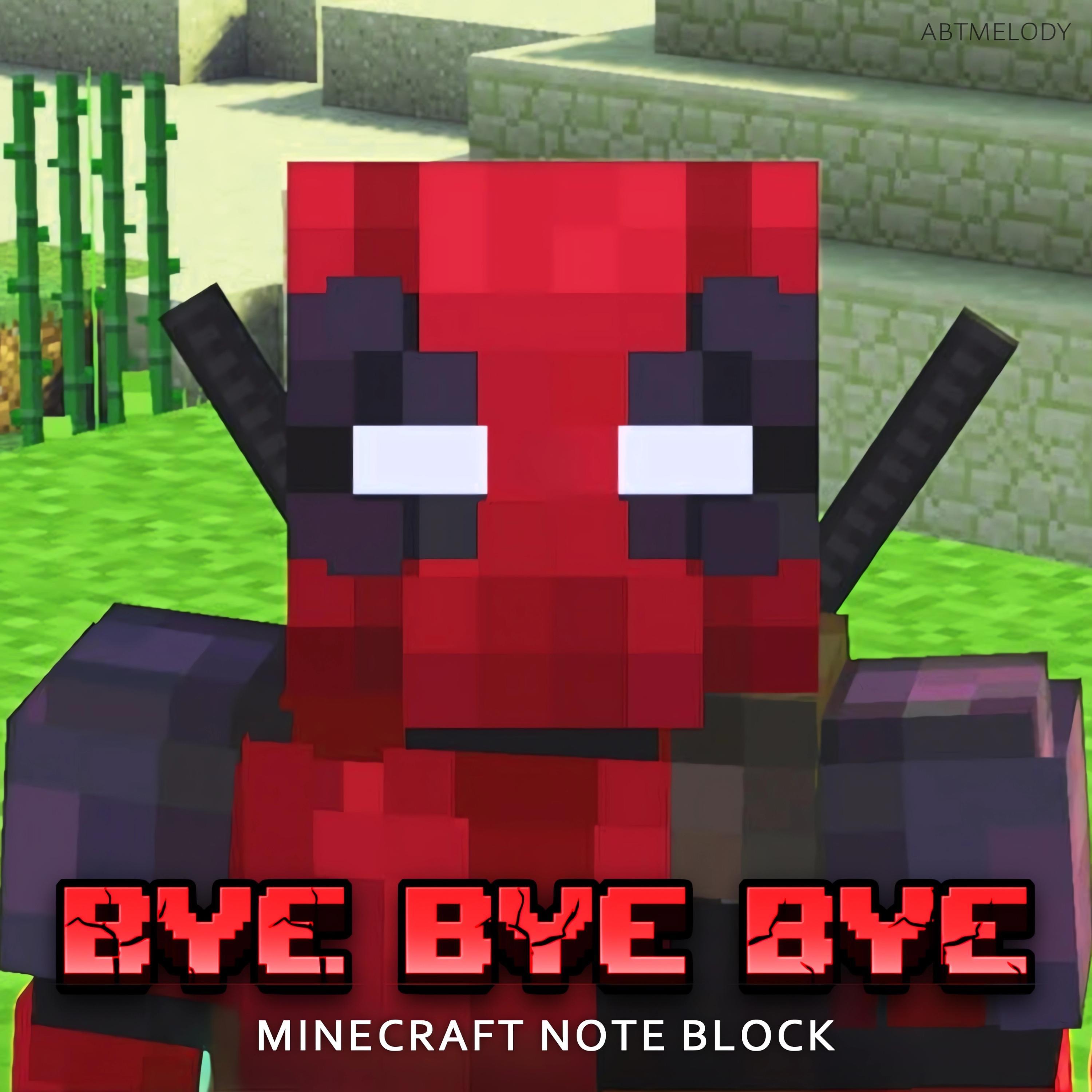 Bye Bye Bye (Minecraft Note Block from Deadpool and Wolverine ...