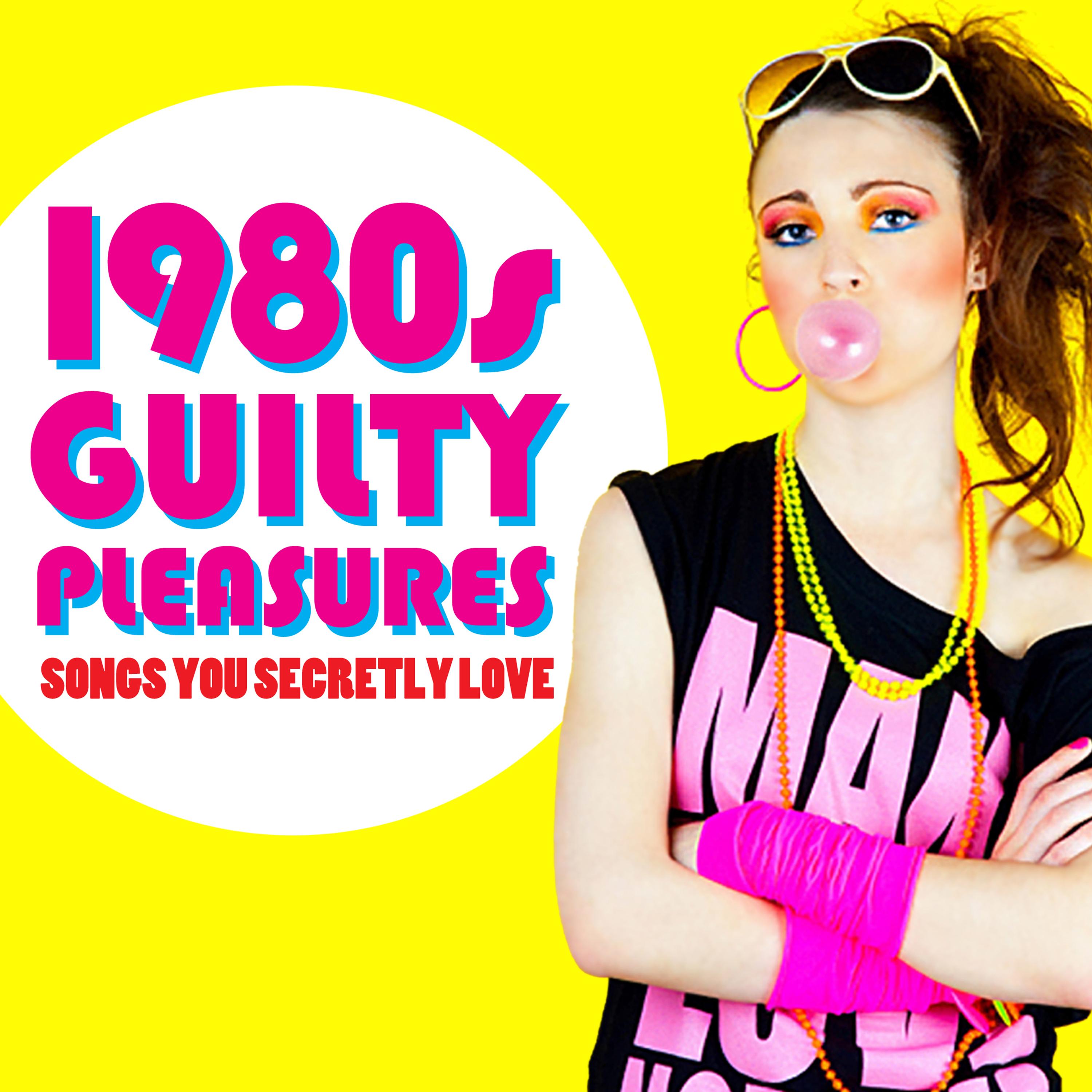 1980s Guilty Pleasures - Songs You Secretly Love - The Neon Crew - 专辑 ...